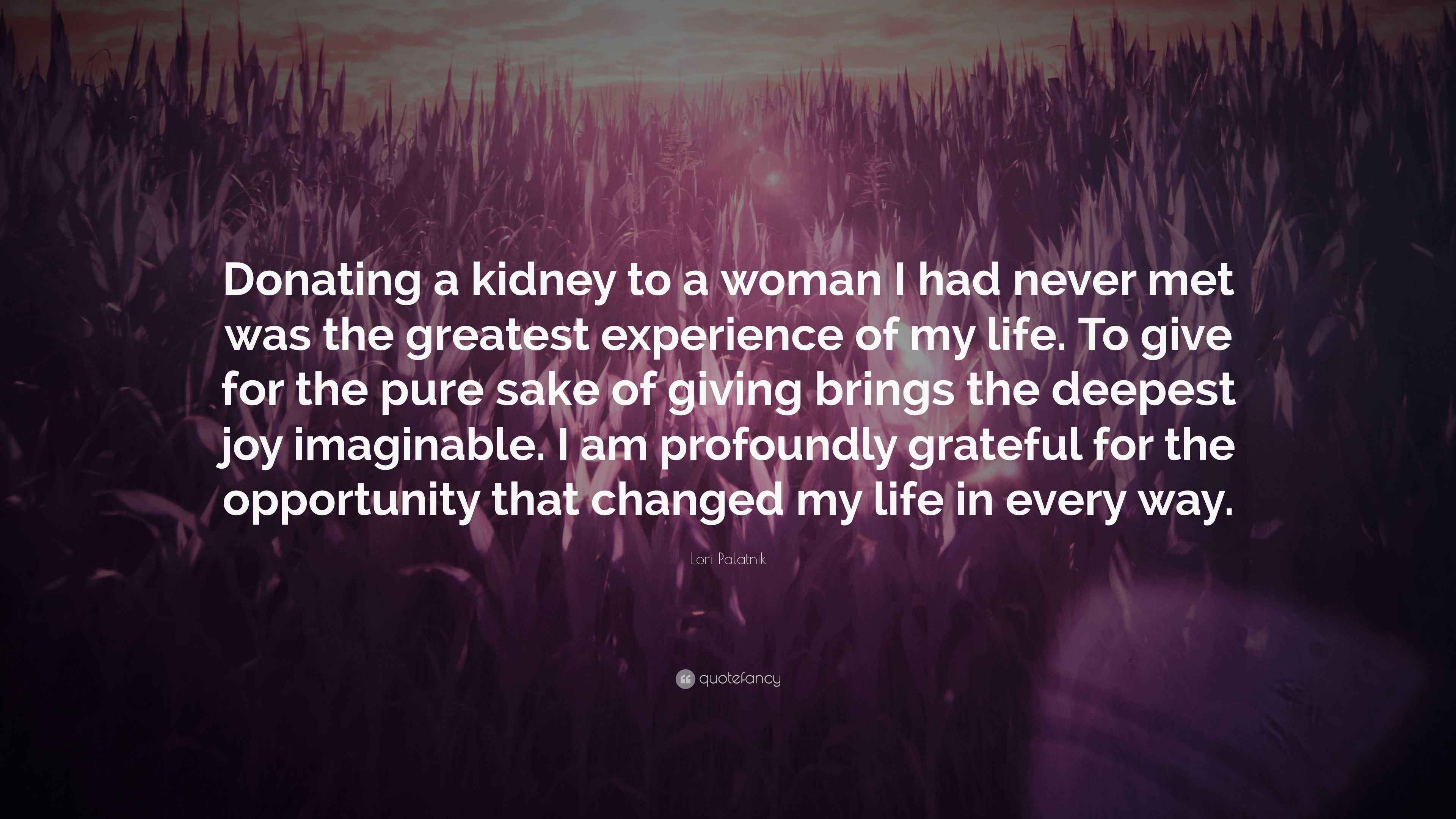 Lori Palatnik Quote: “Donating a kidney to a woman I had never met was ...