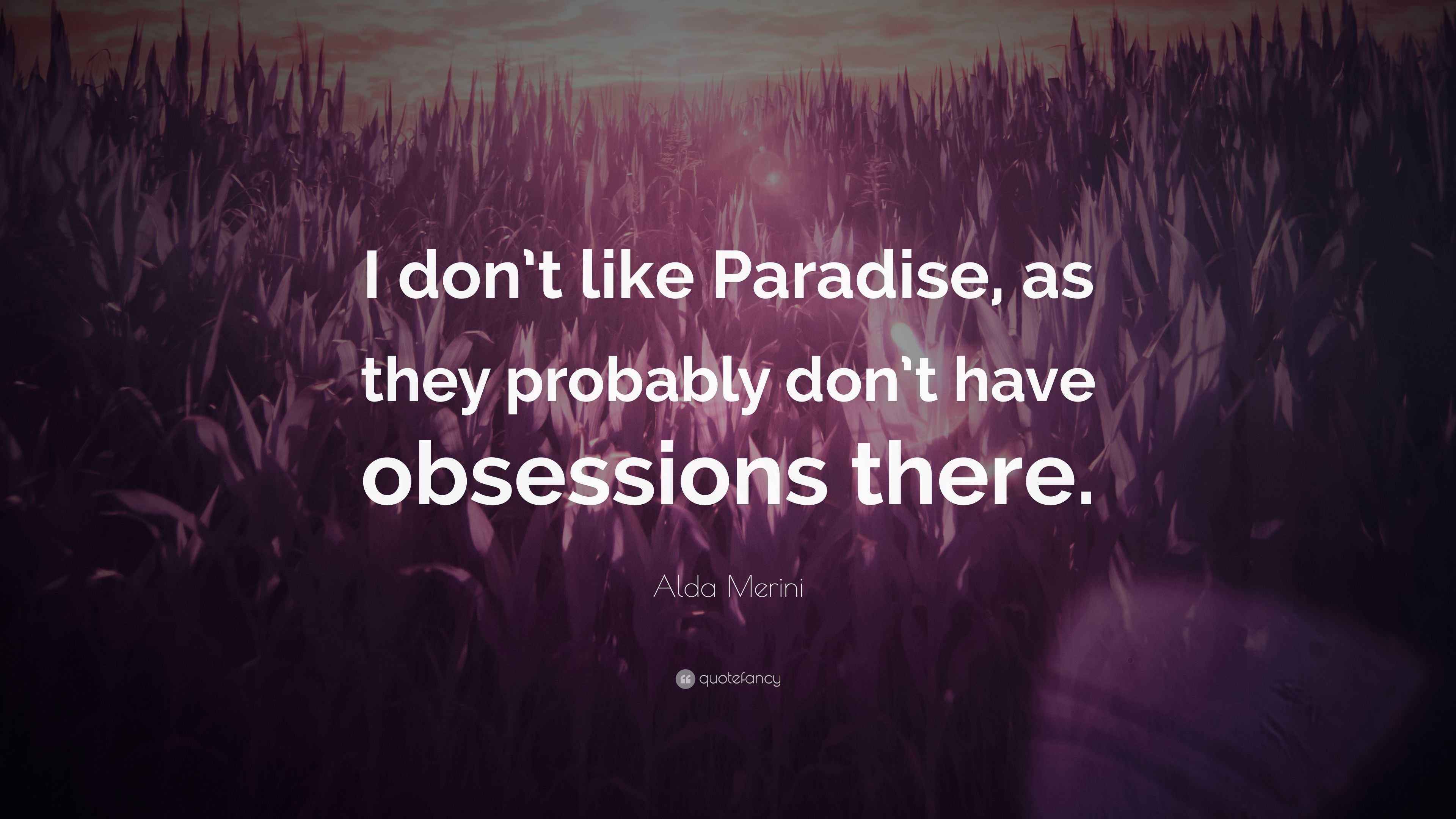 Alda Merini Quote: “I don’t like Paradise, as they probably don’t have ...