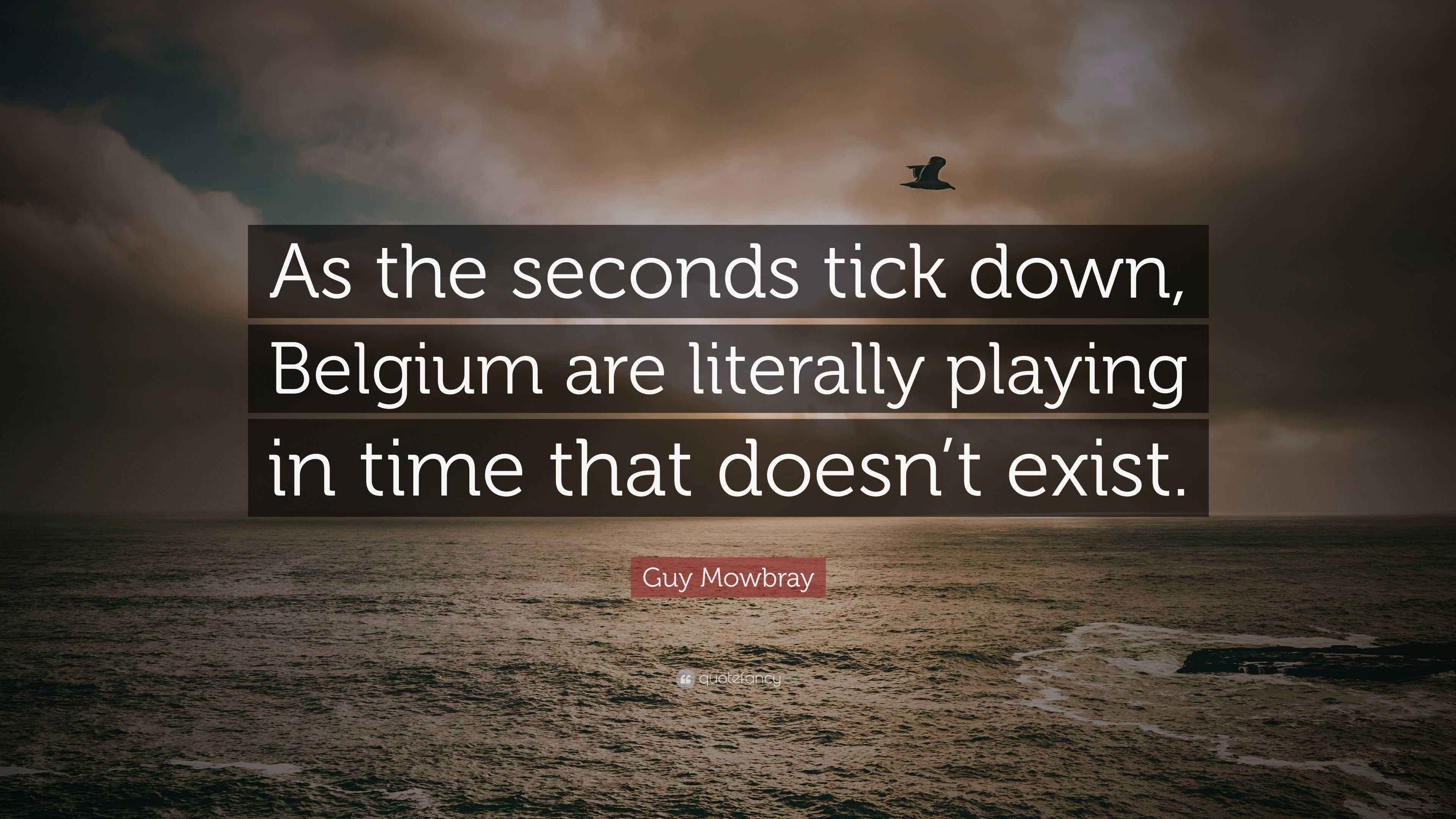 Guy Mowbray Quote: “As the seconds tick down, Belgium are literally ...