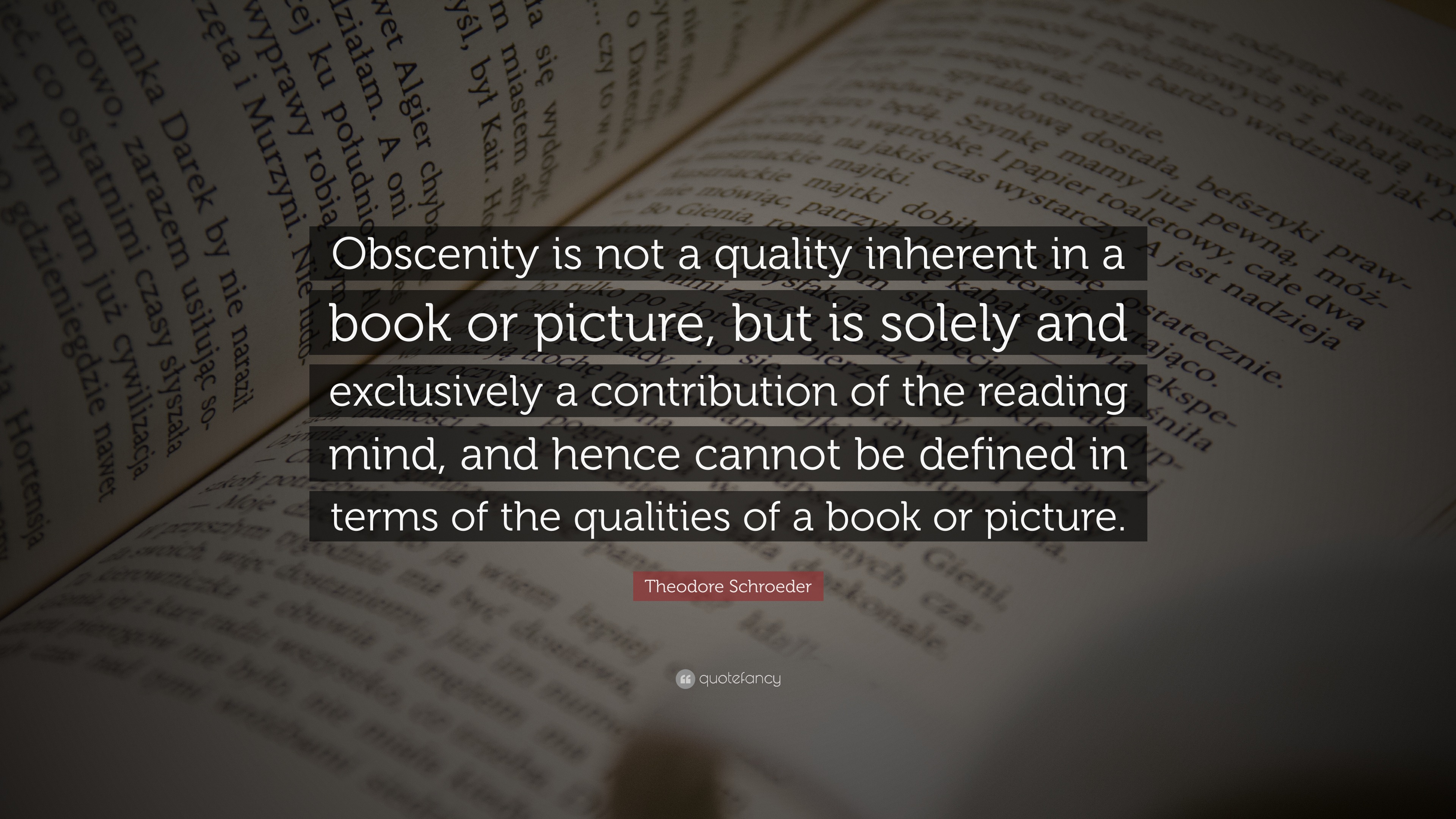 Theodore Schroeder Quote: “Obscenity is not a quality inherent in a ...