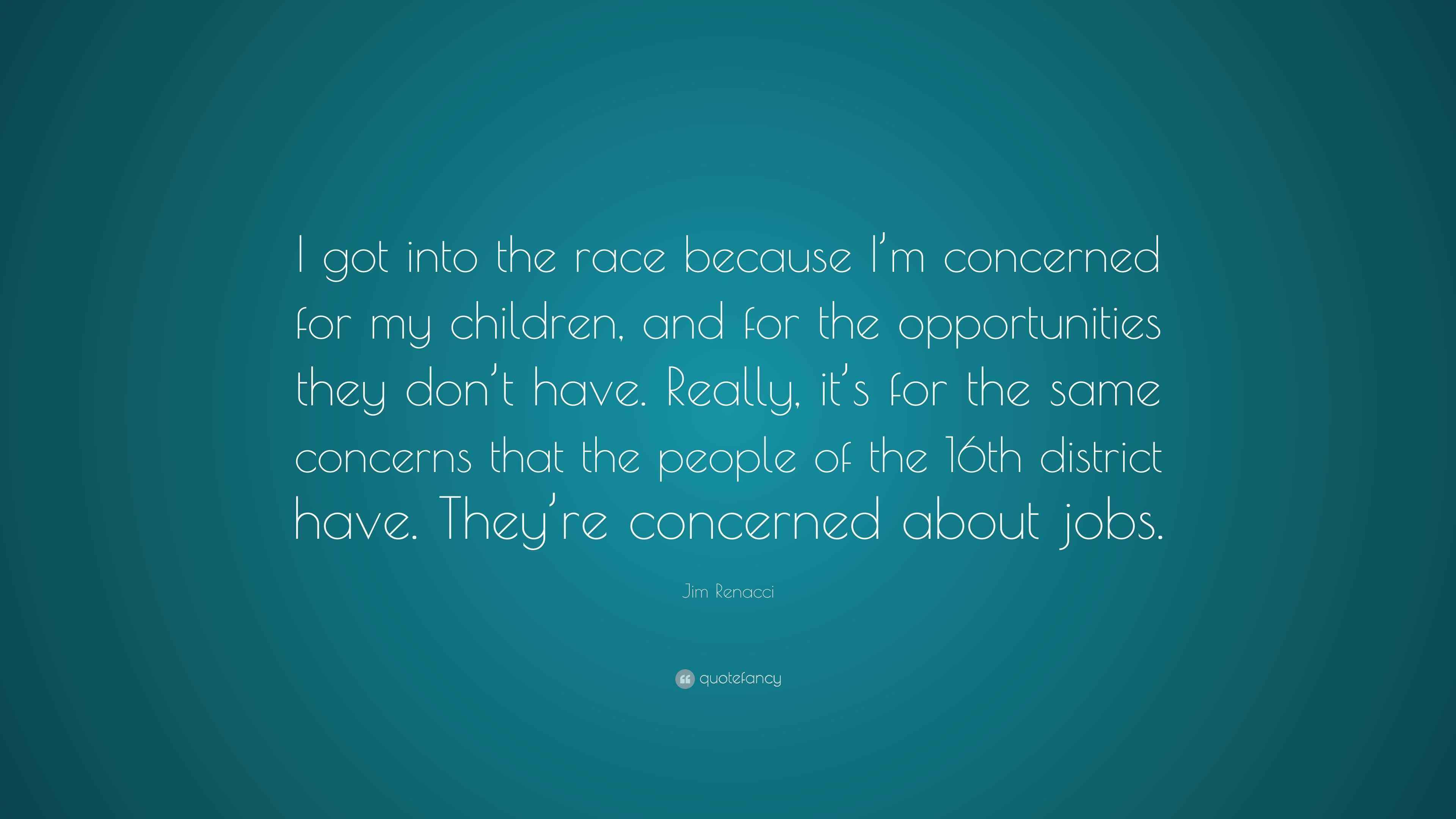 Jim Renacci Quote: “I got into the race because I’m concerned for my ...