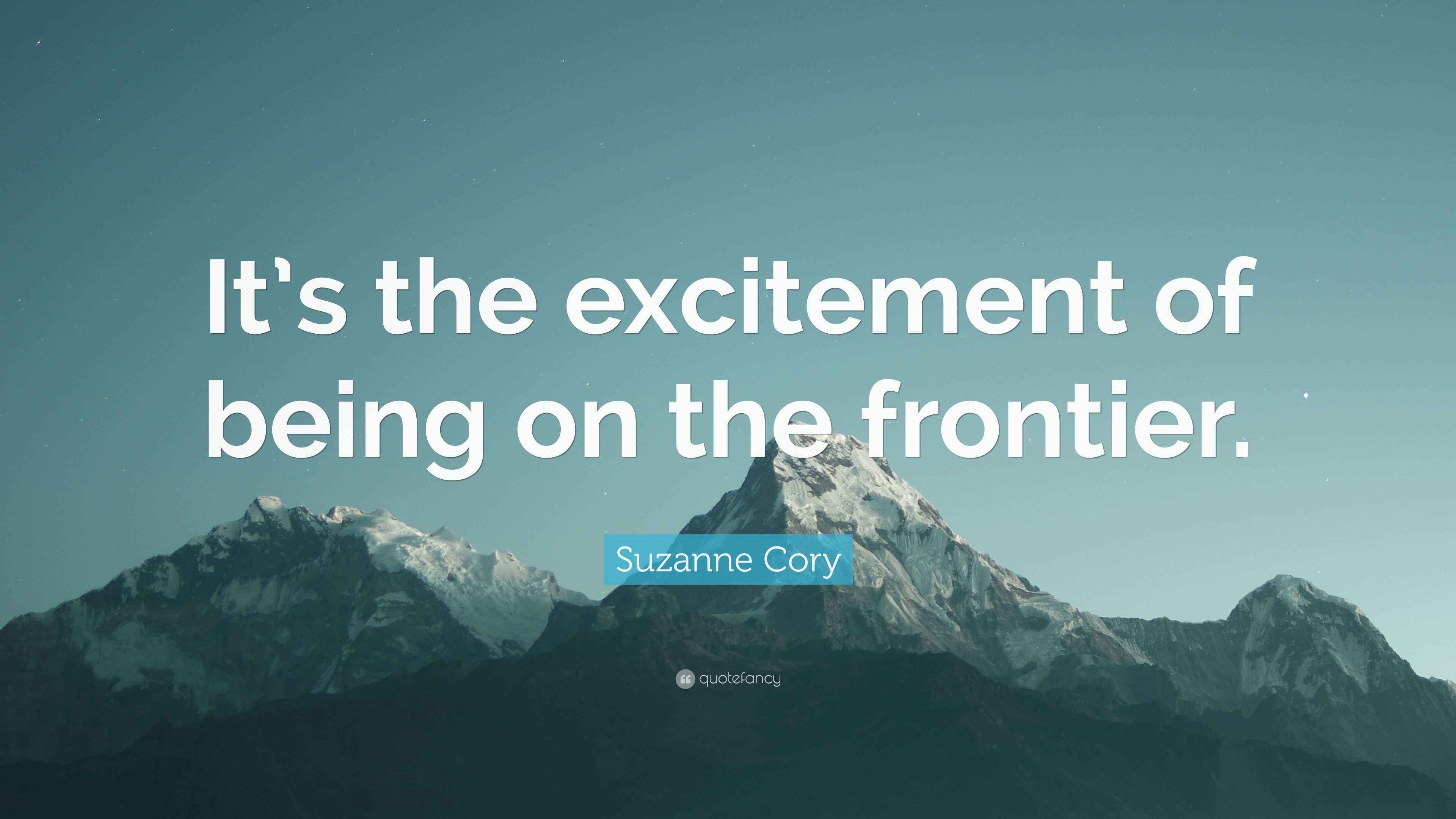Suzanne Cory Quote: “It’s the excitement of being on the frontier.”