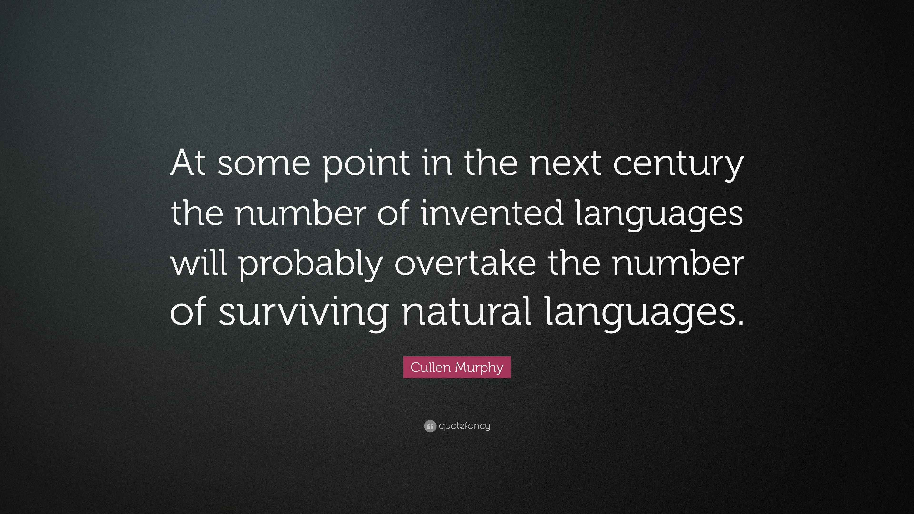 Cullen Murphy Quote: “At some point in the next century the number of ...