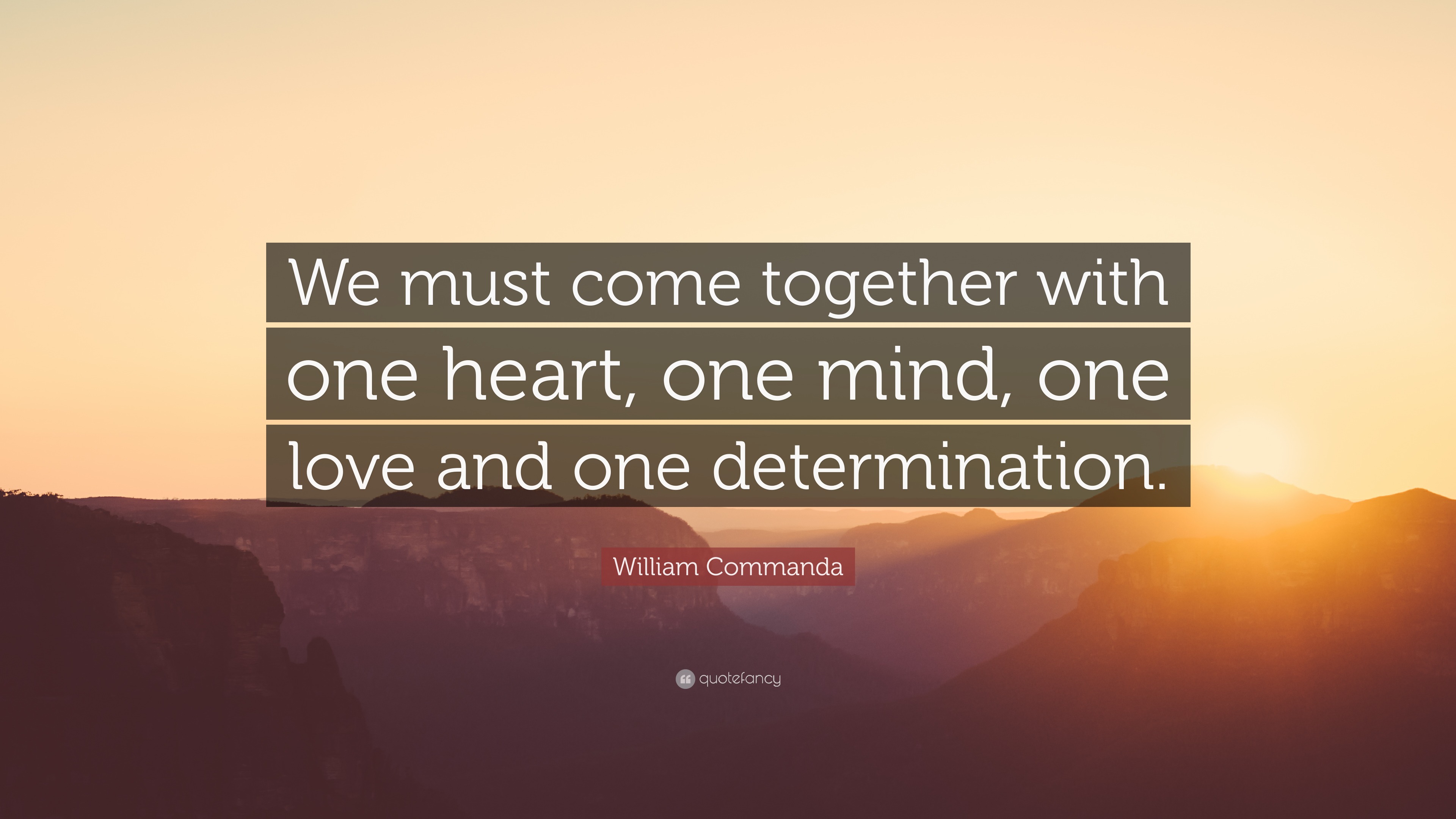 William Commanda Quote: “We must come together with one heart, one mind ...