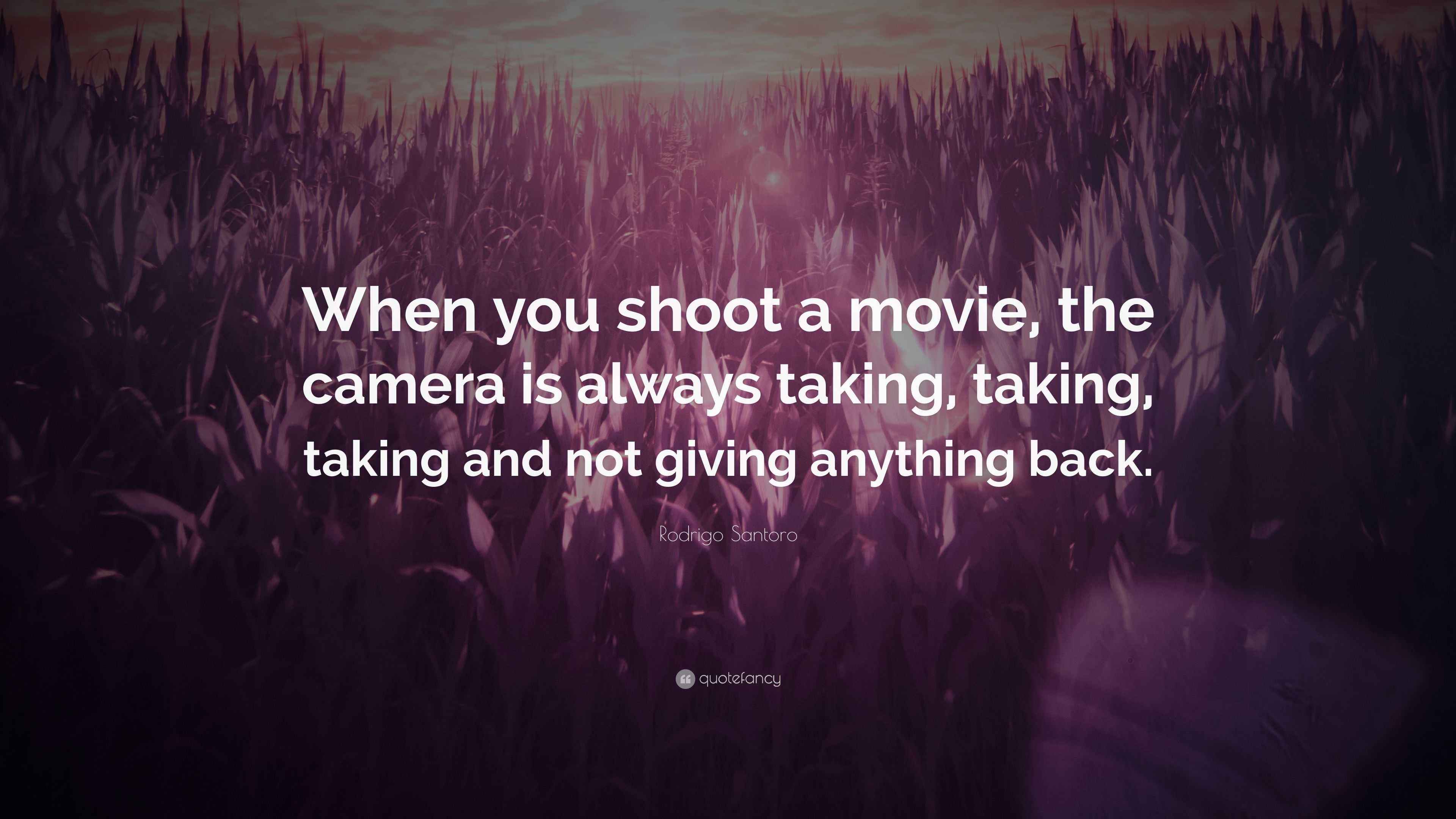 Rodrigo Santoro Quote: “When you shoot a movie, the camera is always ...