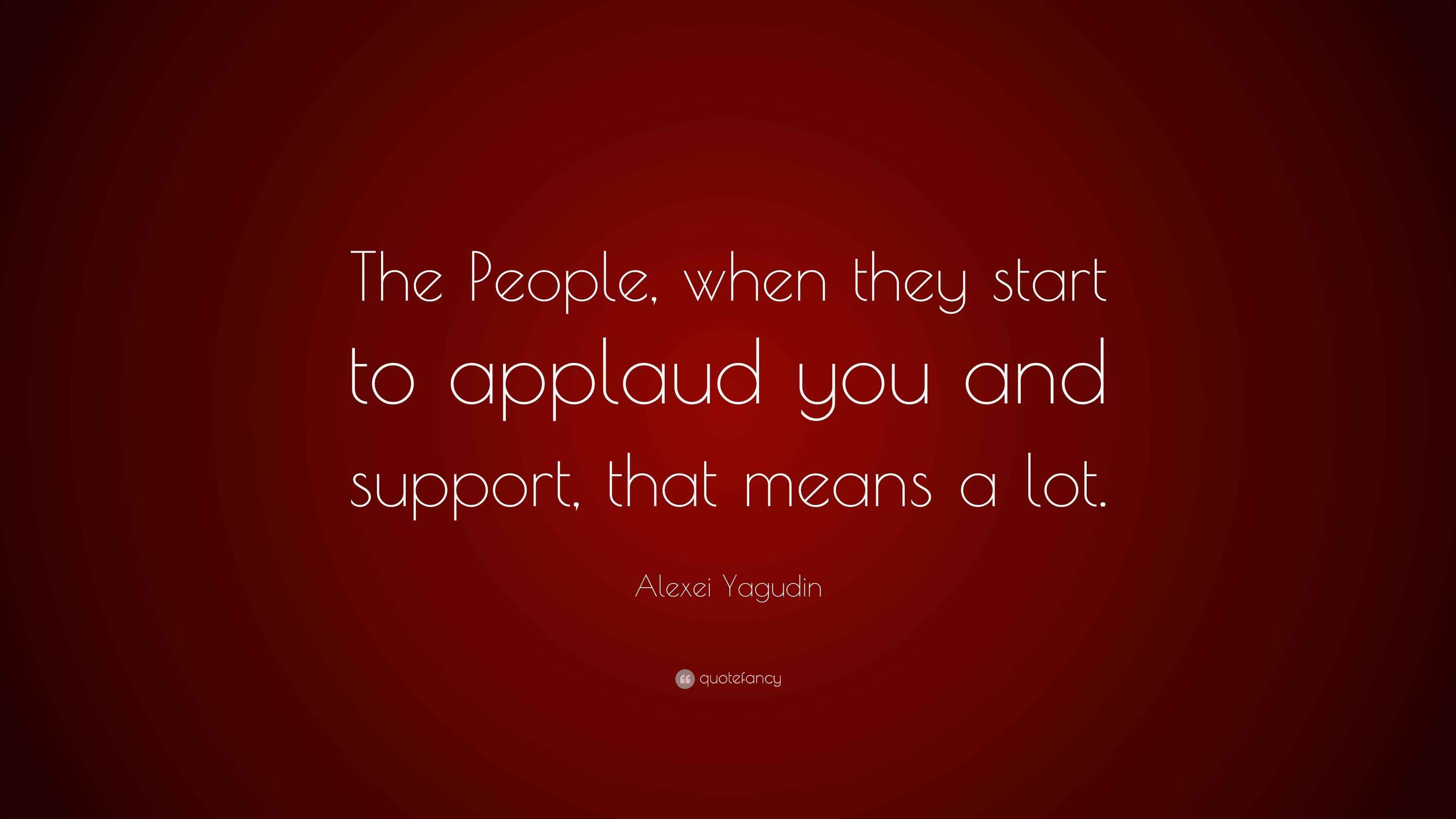 Alexei Yagudin Quote: “The People, when they start to applaud you and ...