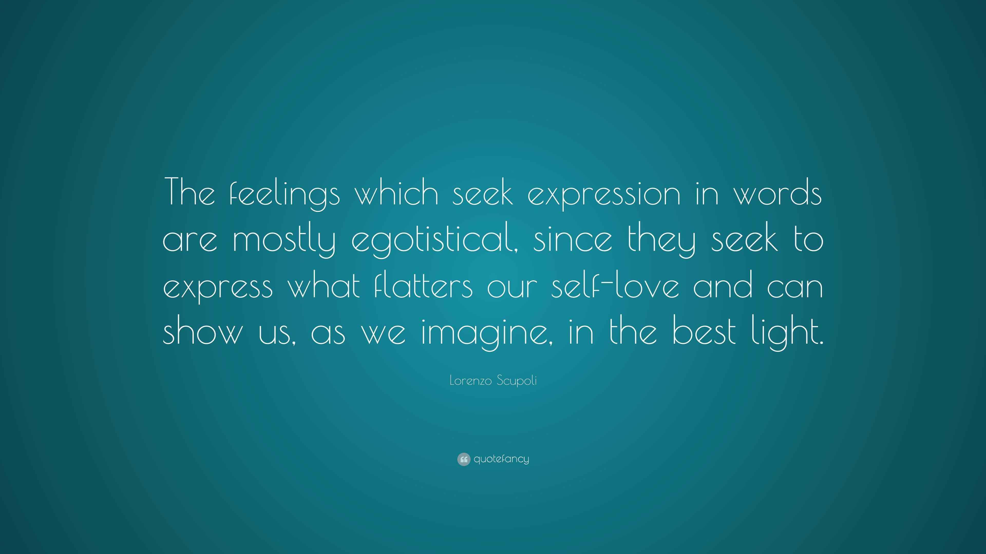 Lorenzo Scupoli Quote: “The feelings which seek expression in words are ...