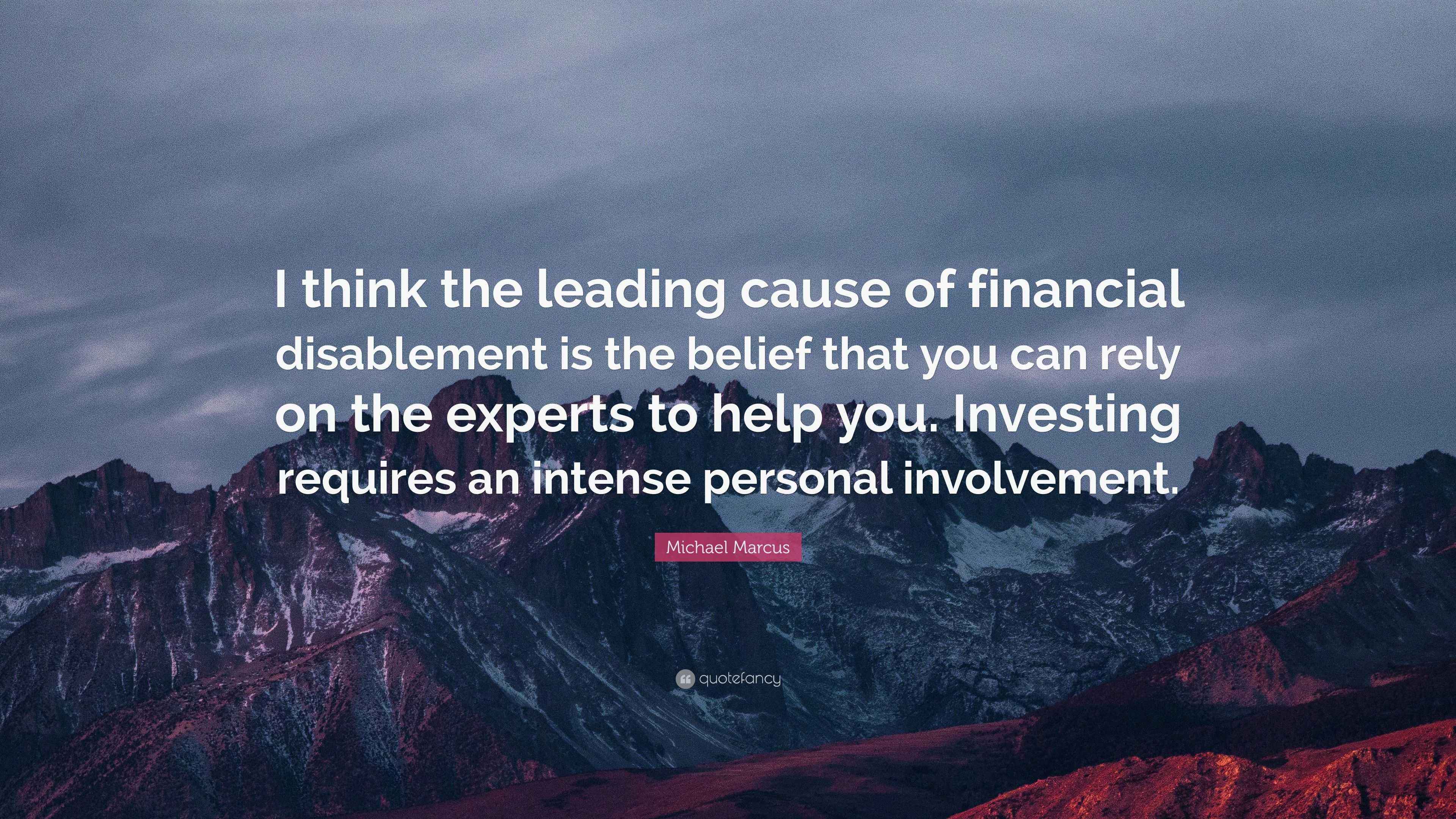 Michael Marcus Quote: “I think the leading cause of financial ...