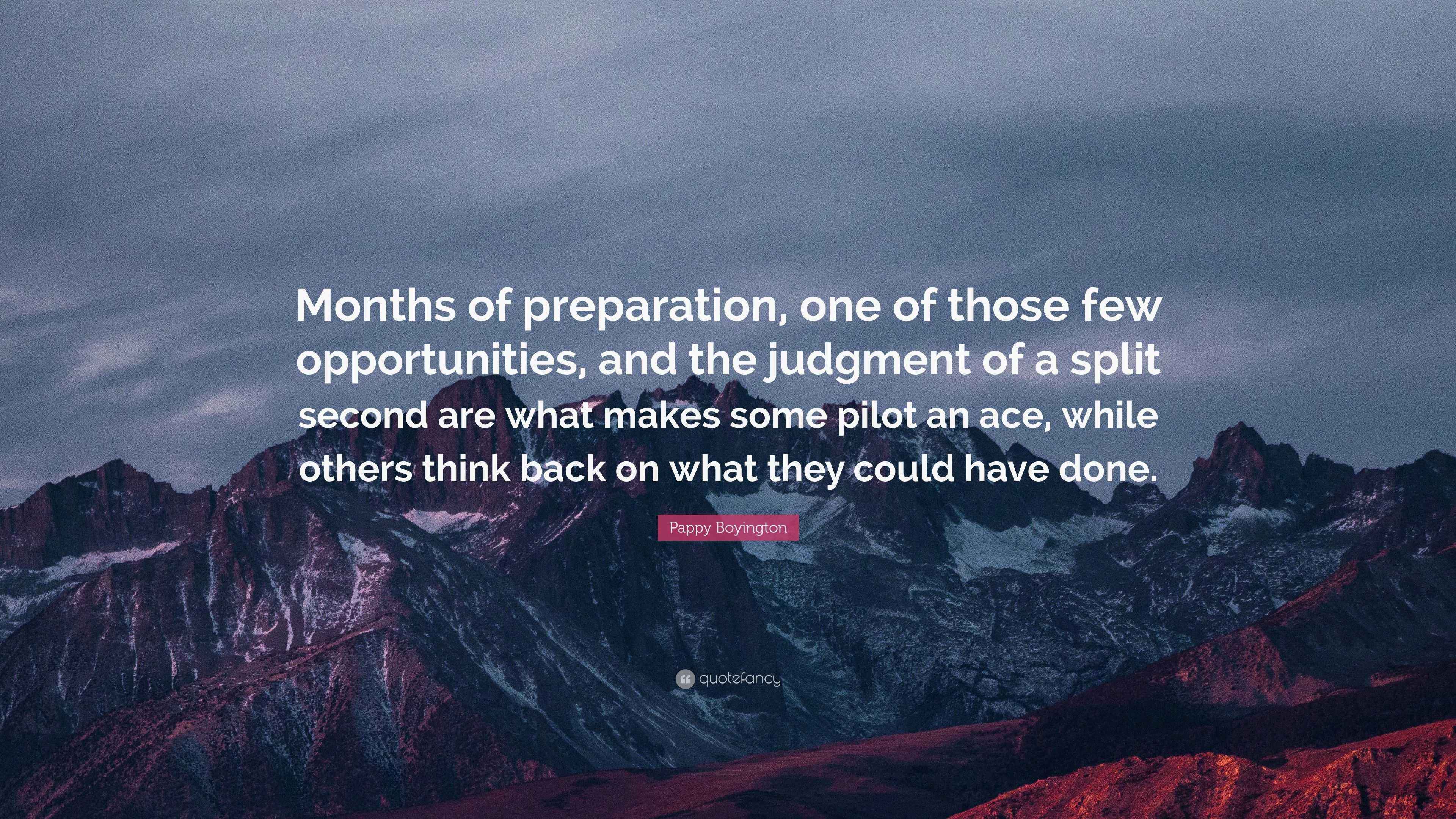 Pappy Boyington Quote: “Months of preparation, one of those few ...