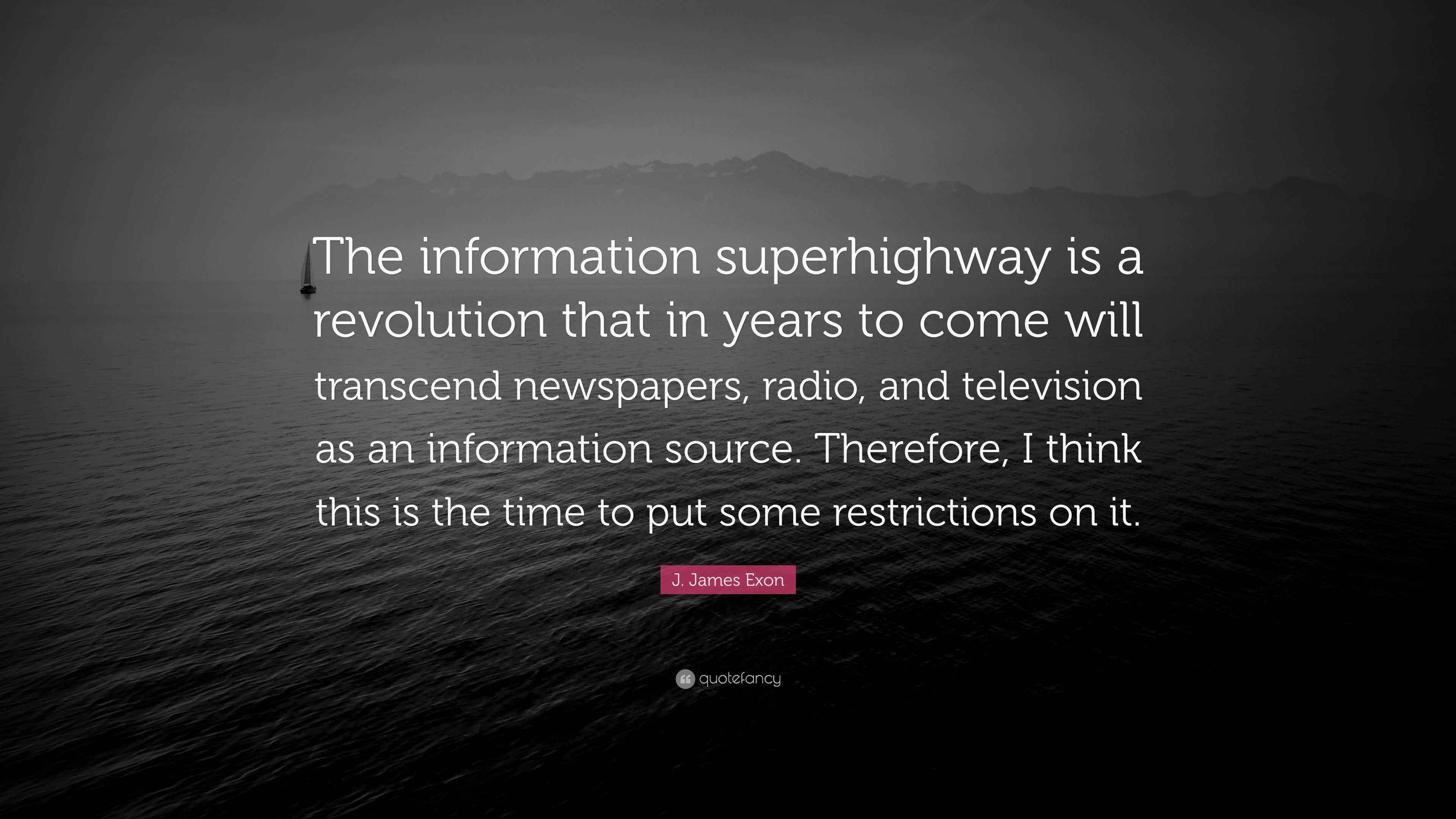 J. James Exon Quote: “The information superhighway is a revolution that ...