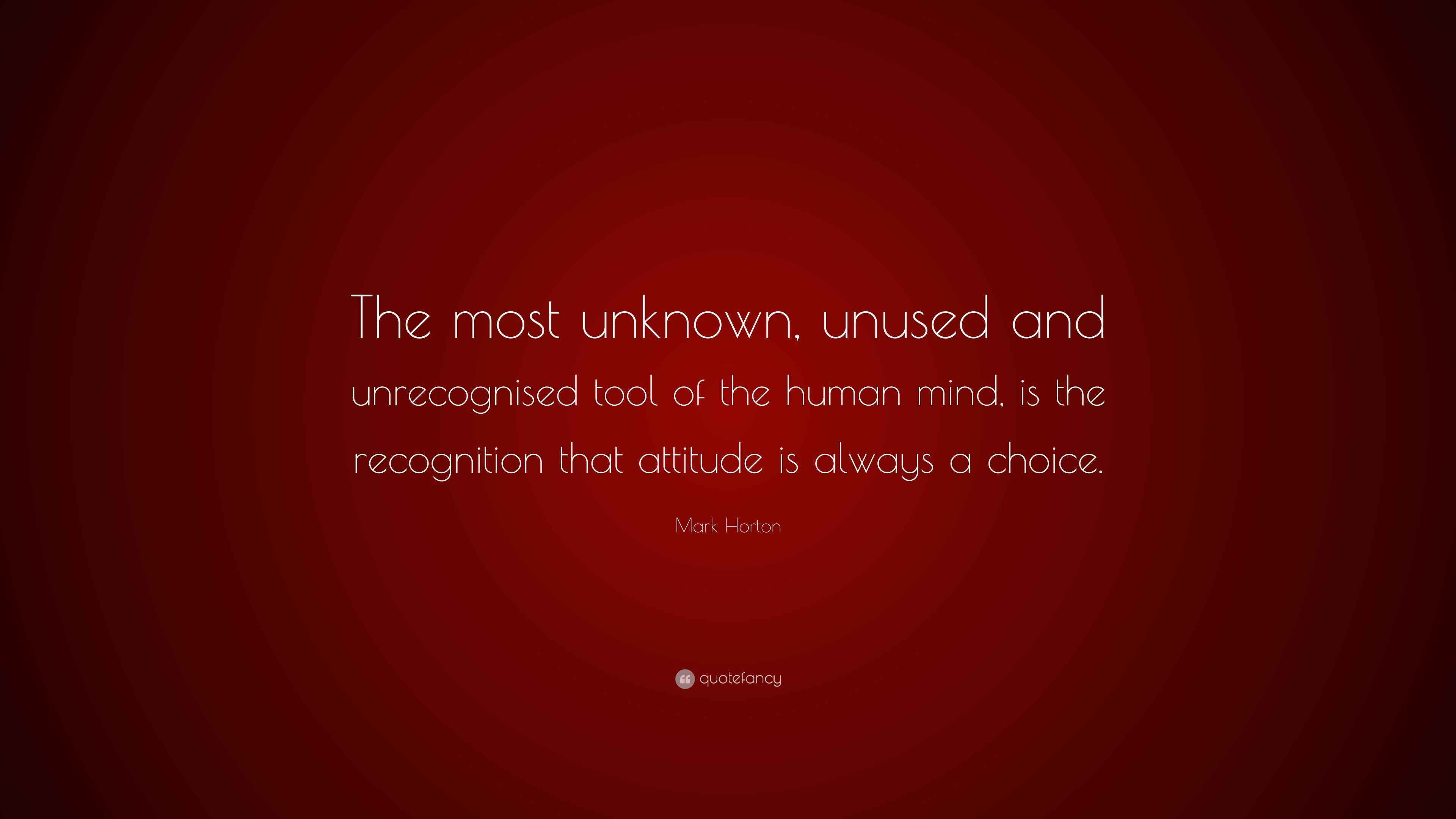 Mark Horton Quote: “The most unknown, unused and unrecognised tool of ...