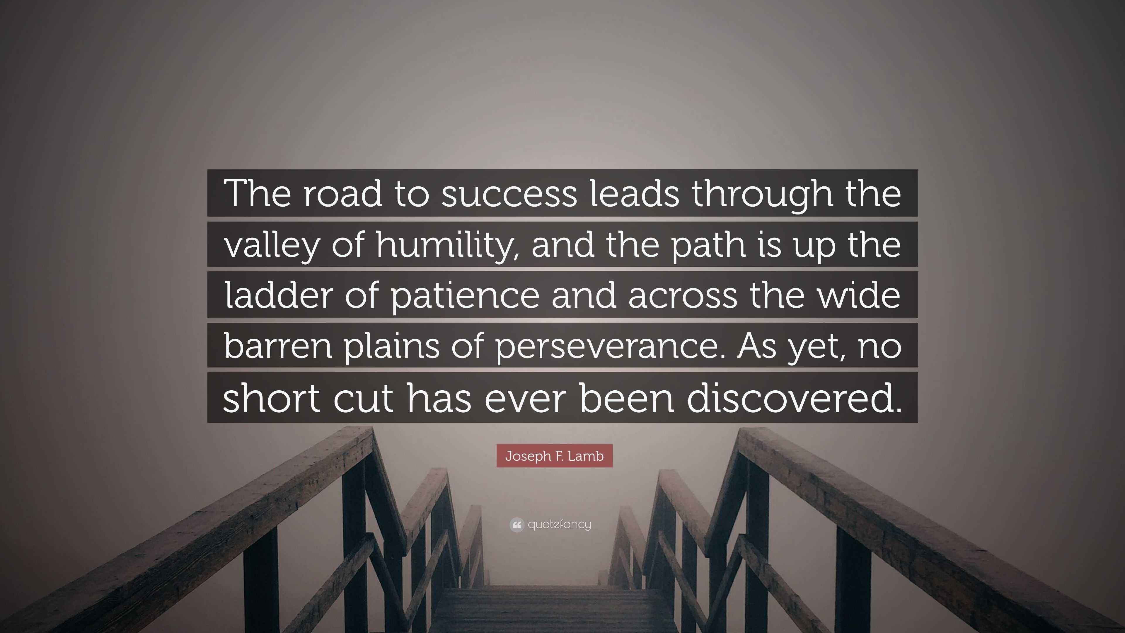 Joseph F. Lamb Quote: “The road to success leads through the valley of ...