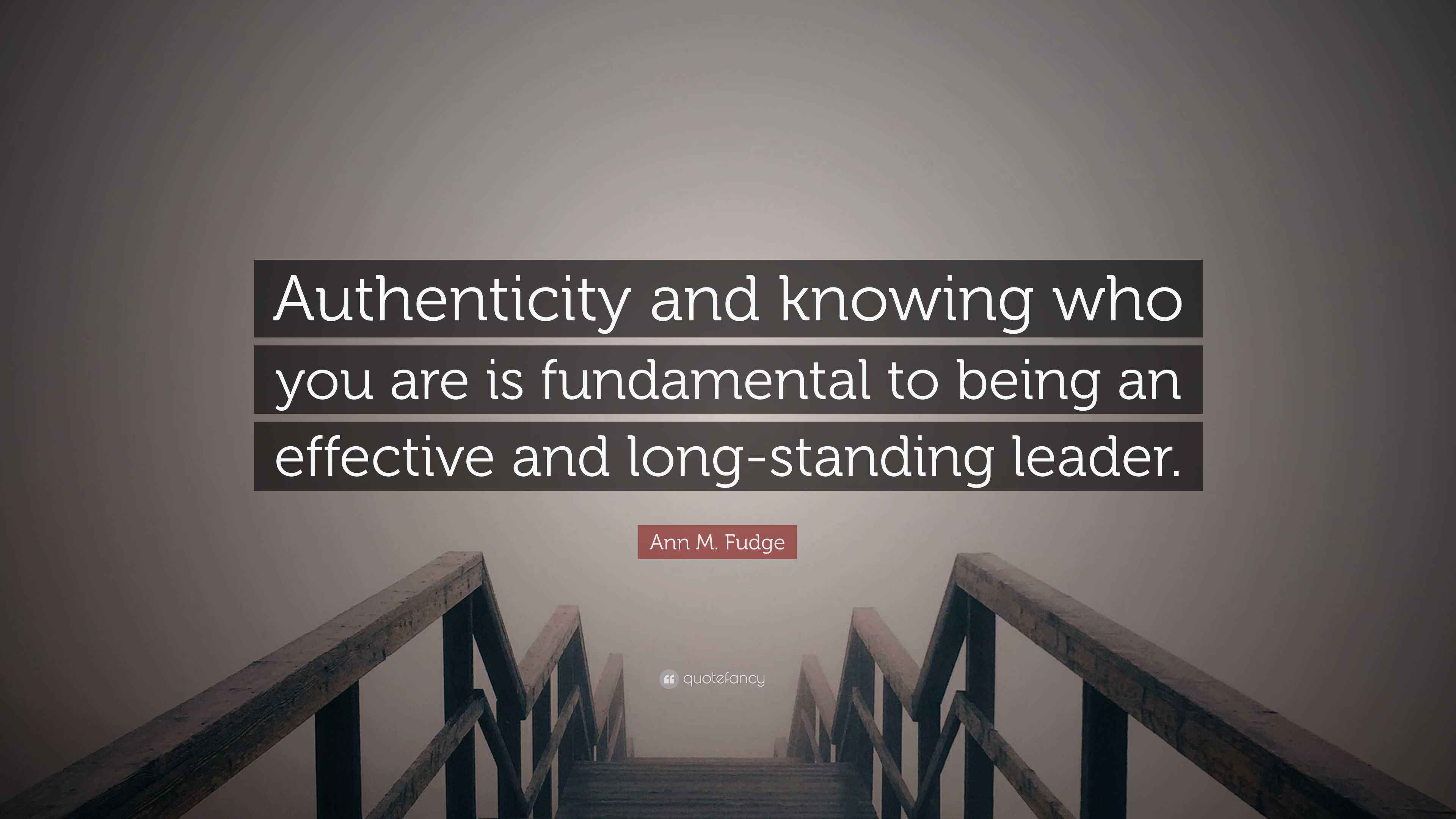 Ann M. Fudge Quote: “Authenticity and knowing who you are is ...