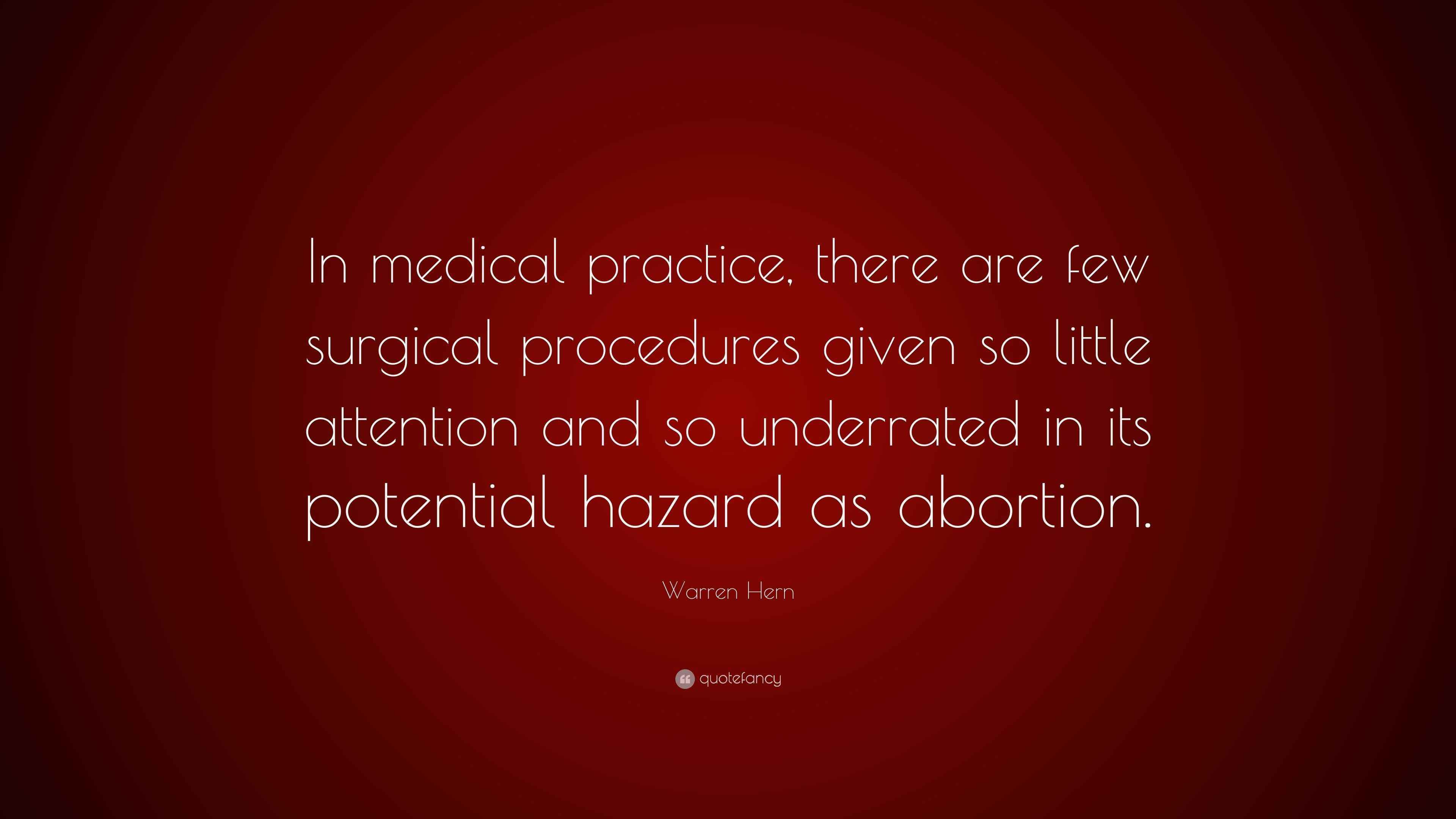 Warren Hern Quote: “In medical practice, there are few surgical ...