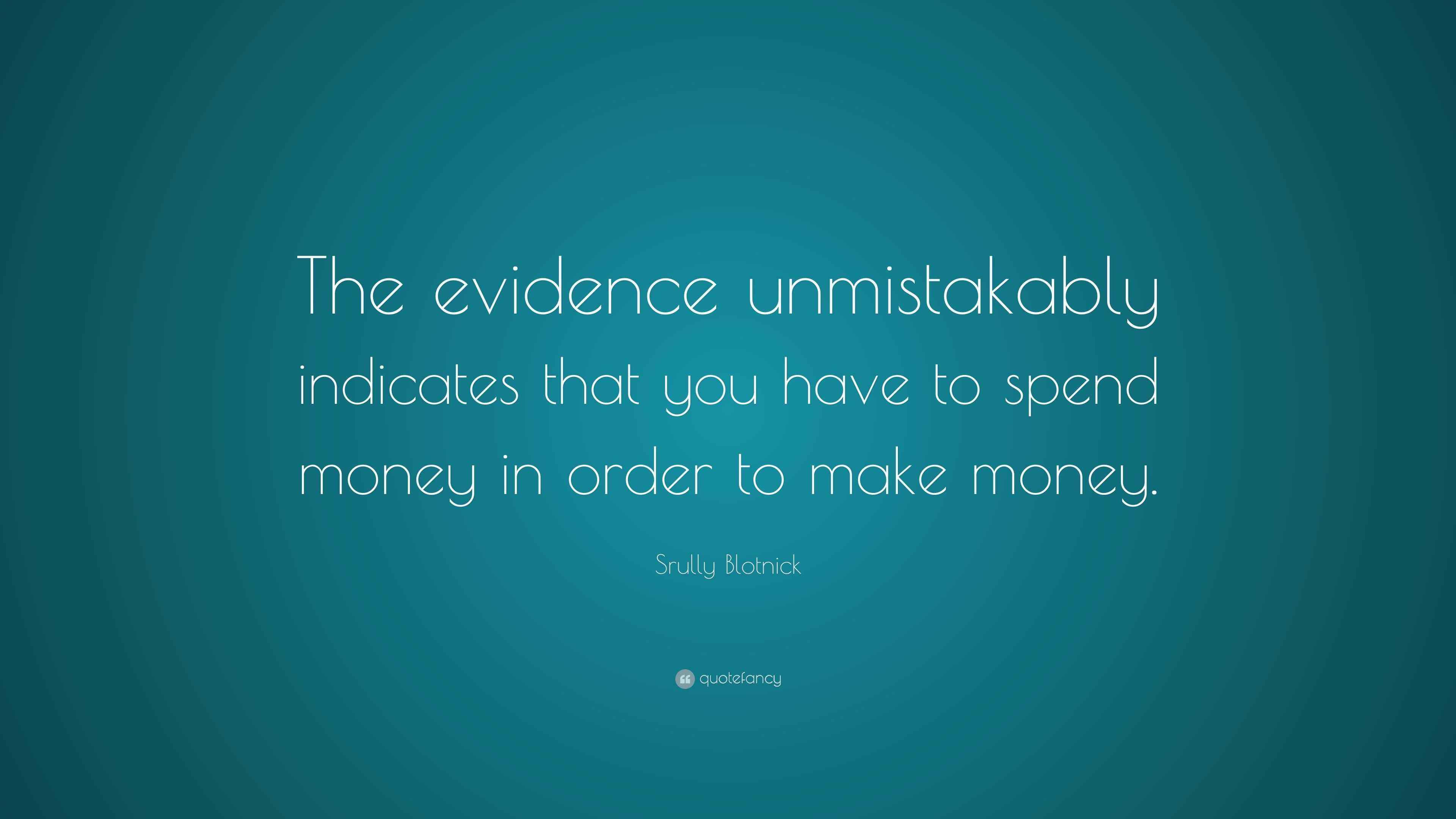 Srully Blotnick Quote: “The evidence unmistakably indicates that you ...