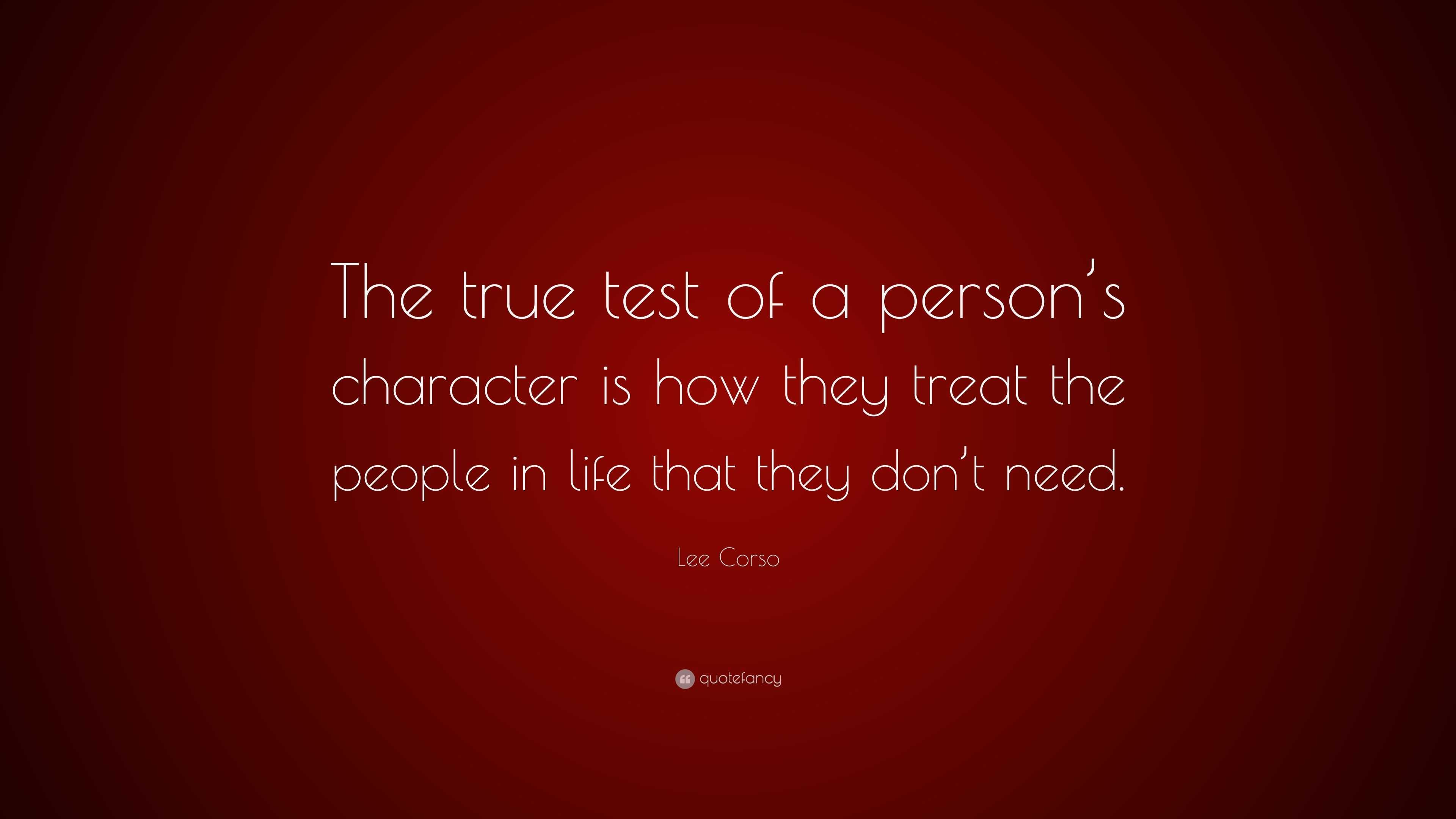 Lee Corso Quote: “The true test of a person’s character is how they ...