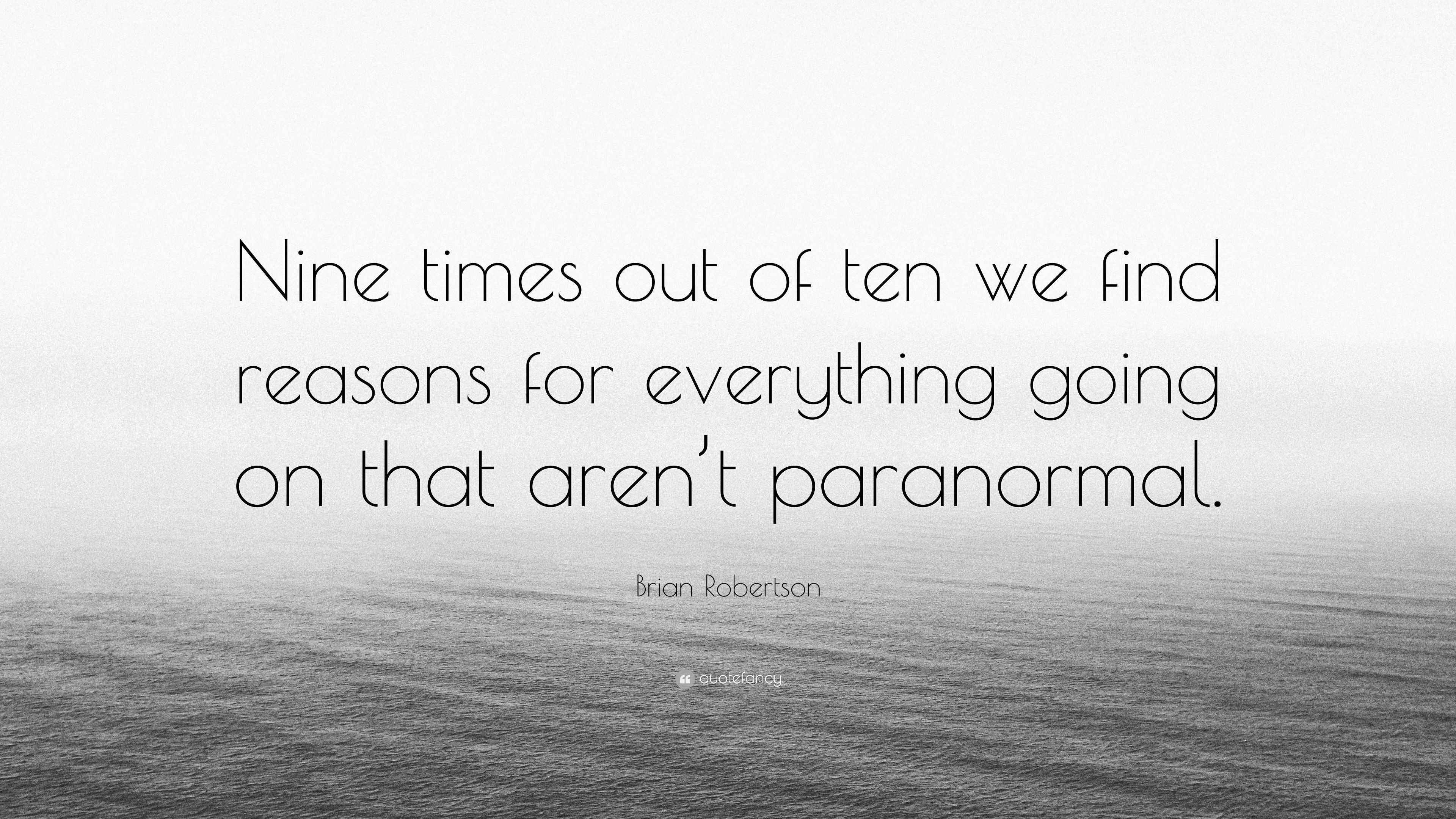 Brian Robertson Quote: “Nine times out of ten we find reasons for ...