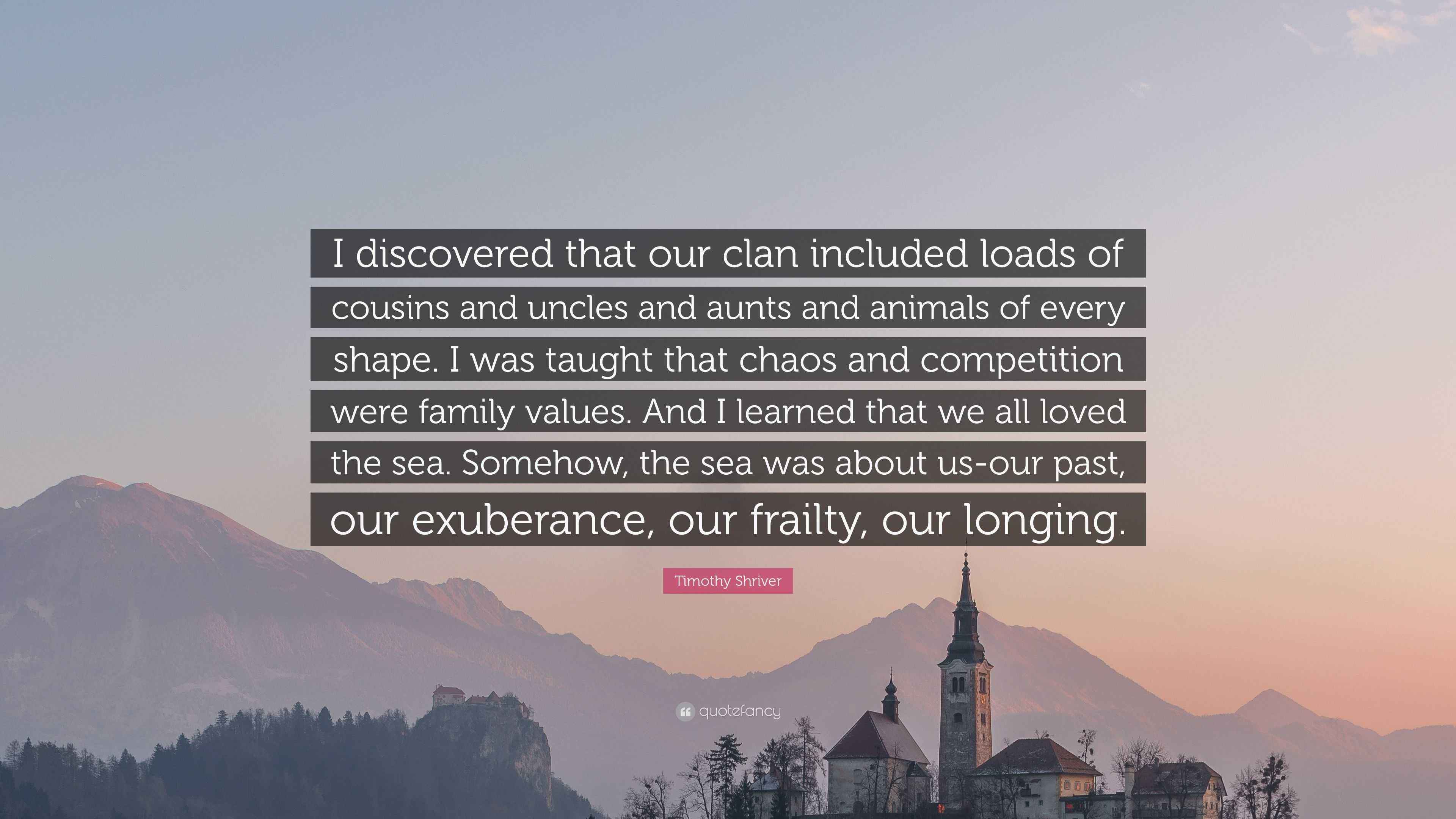 Timothy Shriver Quote: “I discovered that our clan included loads of ...