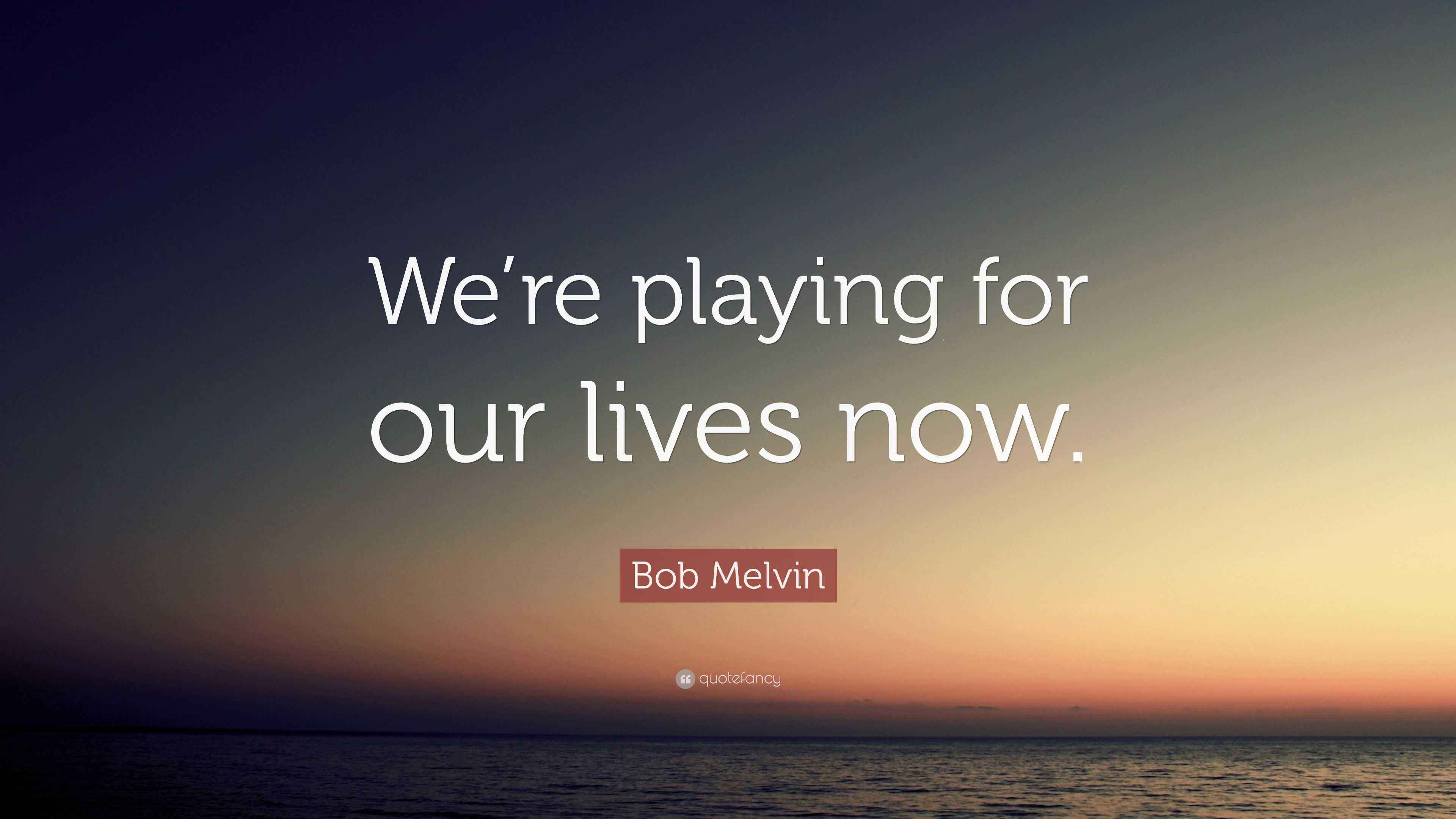 Bob Melvin Quote: “We’re playing for our lives now.”