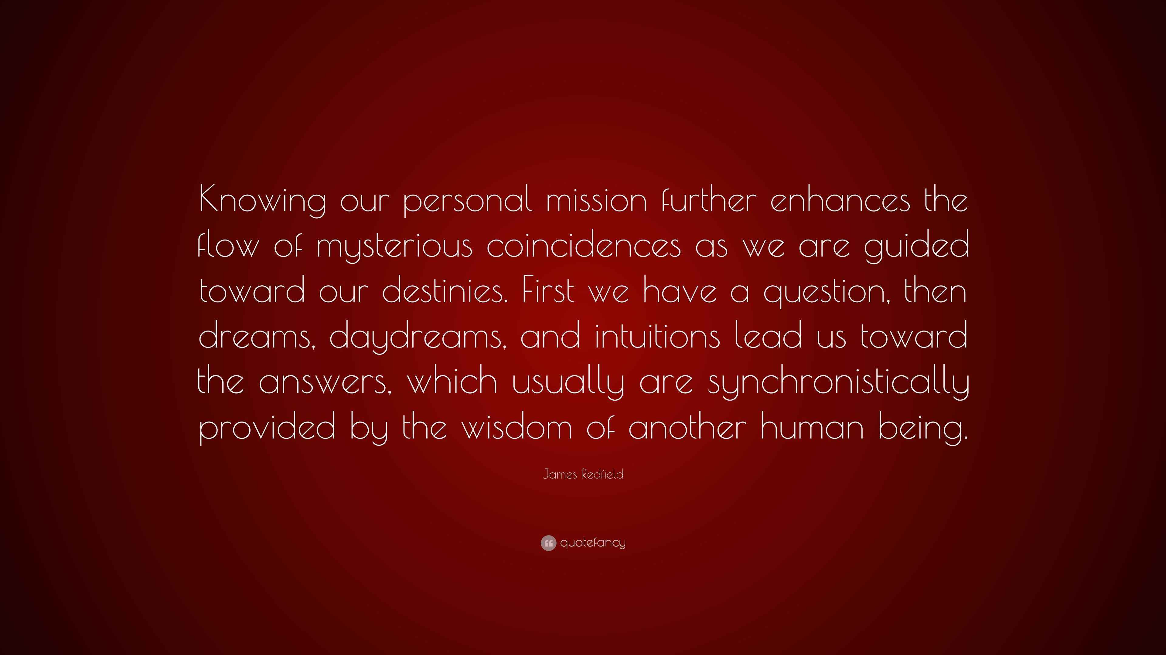 James Redfield Quote: “Knowing our personal mission further enhances ...