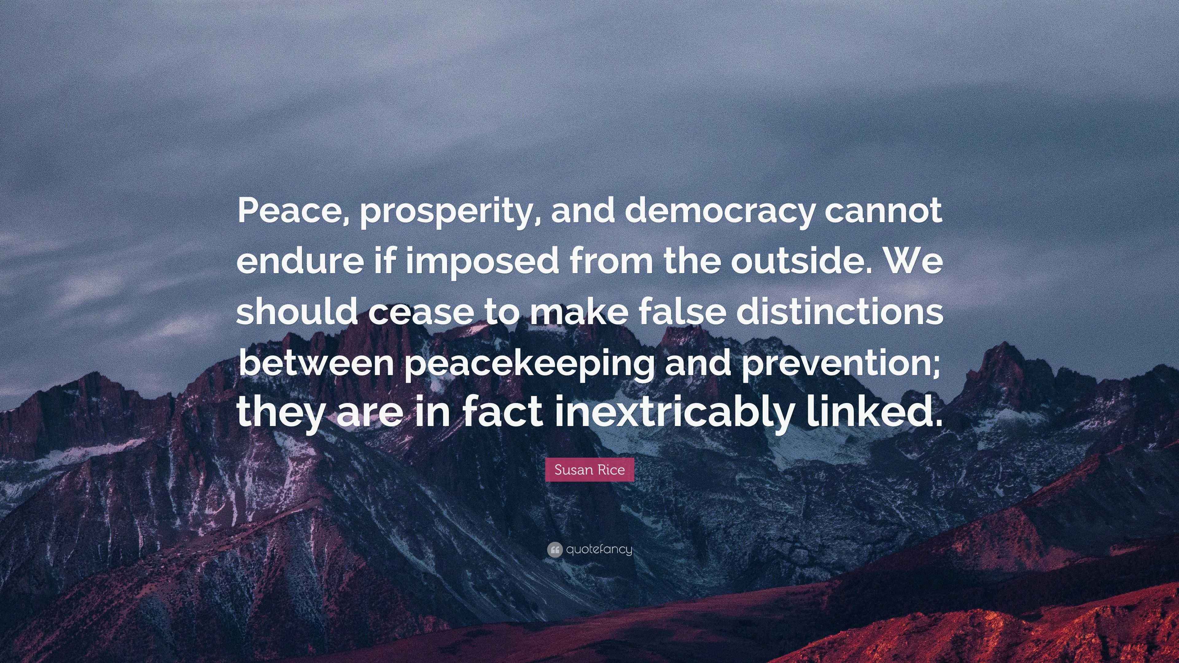Susan Rice Quote: “Peace, prosperity, and democracy cannot endure if ...
