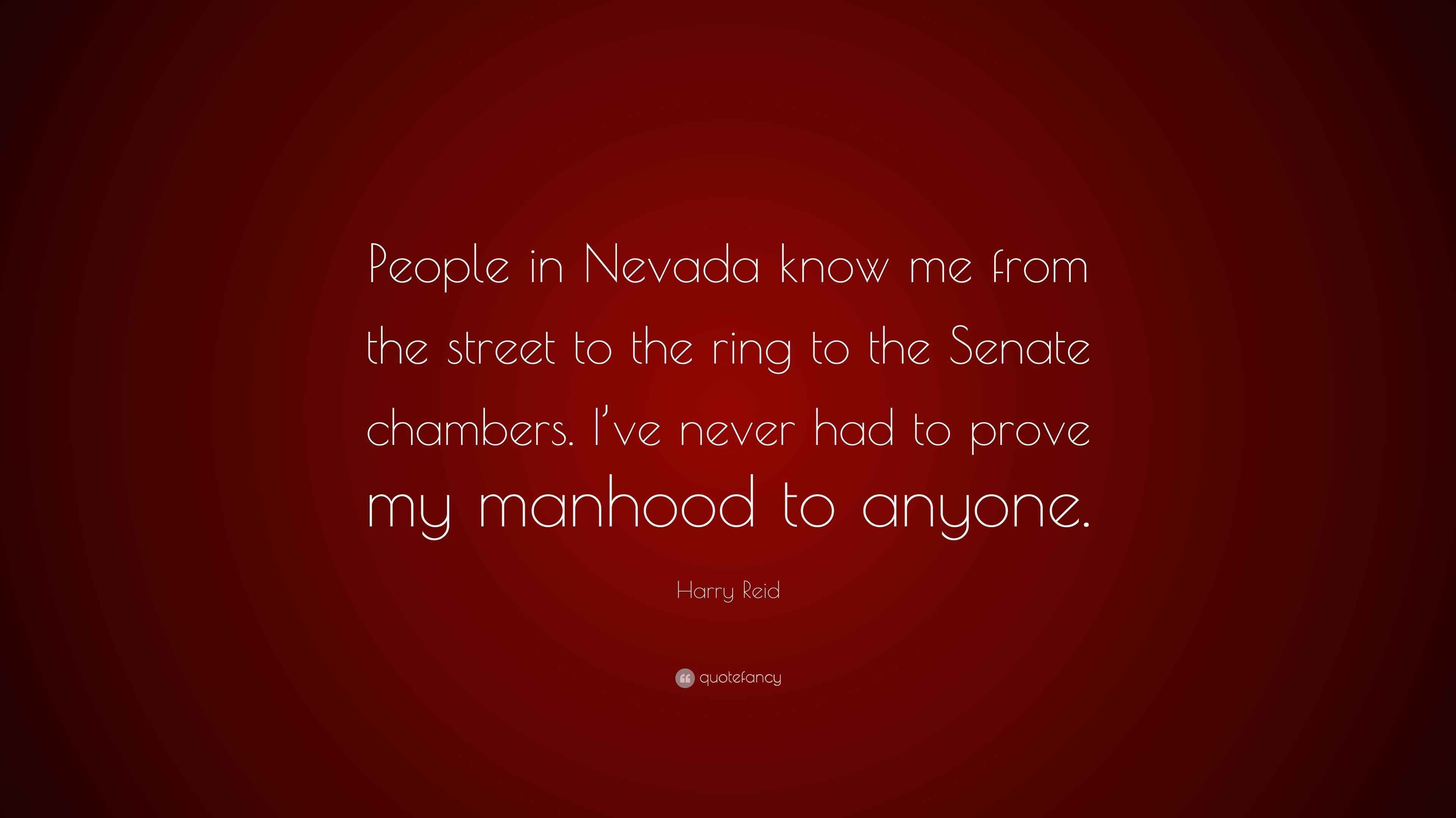 Harry Reid Quote: “People in Nevada know me from the street to the ring ...