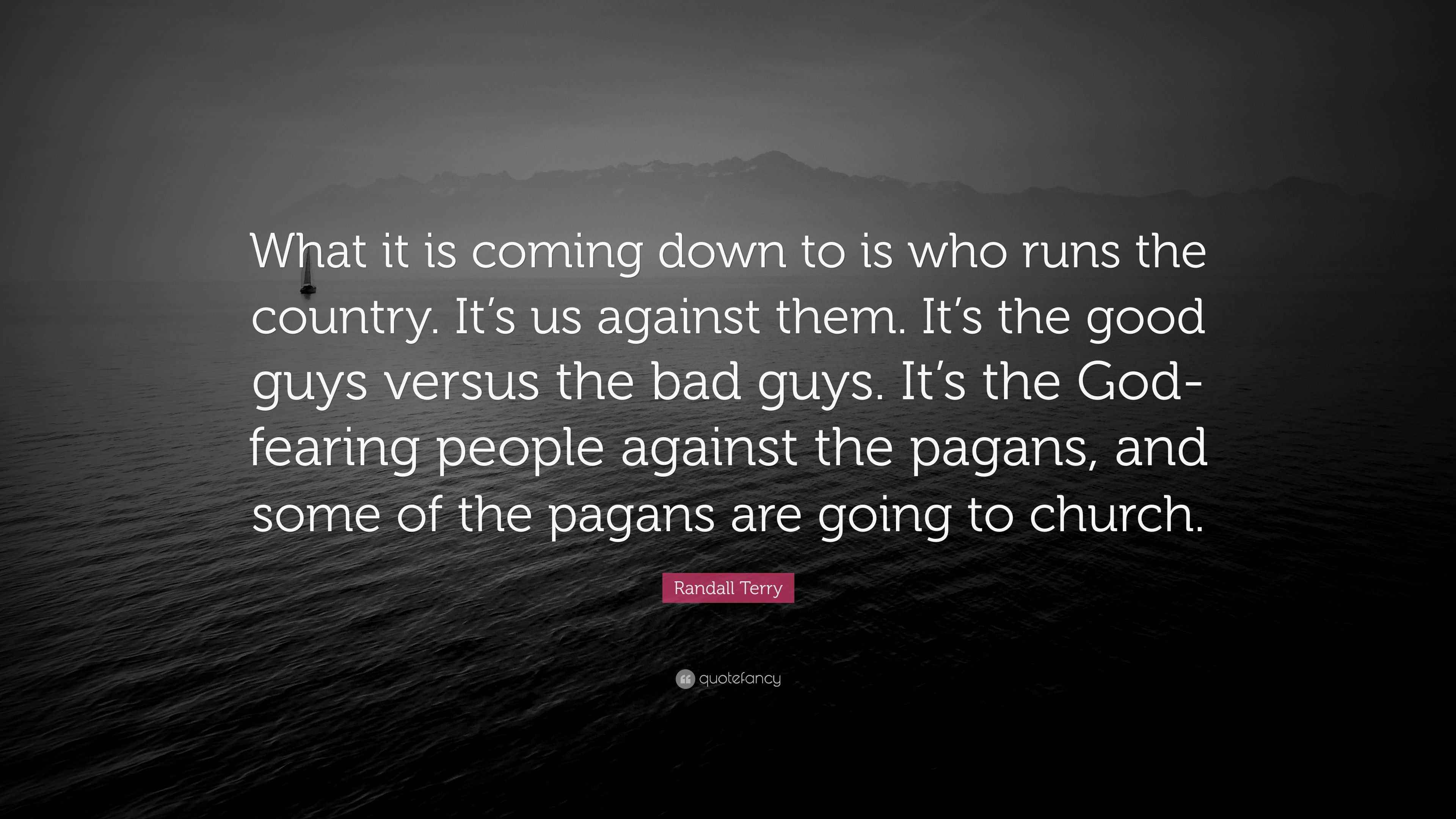 Randall Terry Quote: “What it is coming down to is who runs the country ...