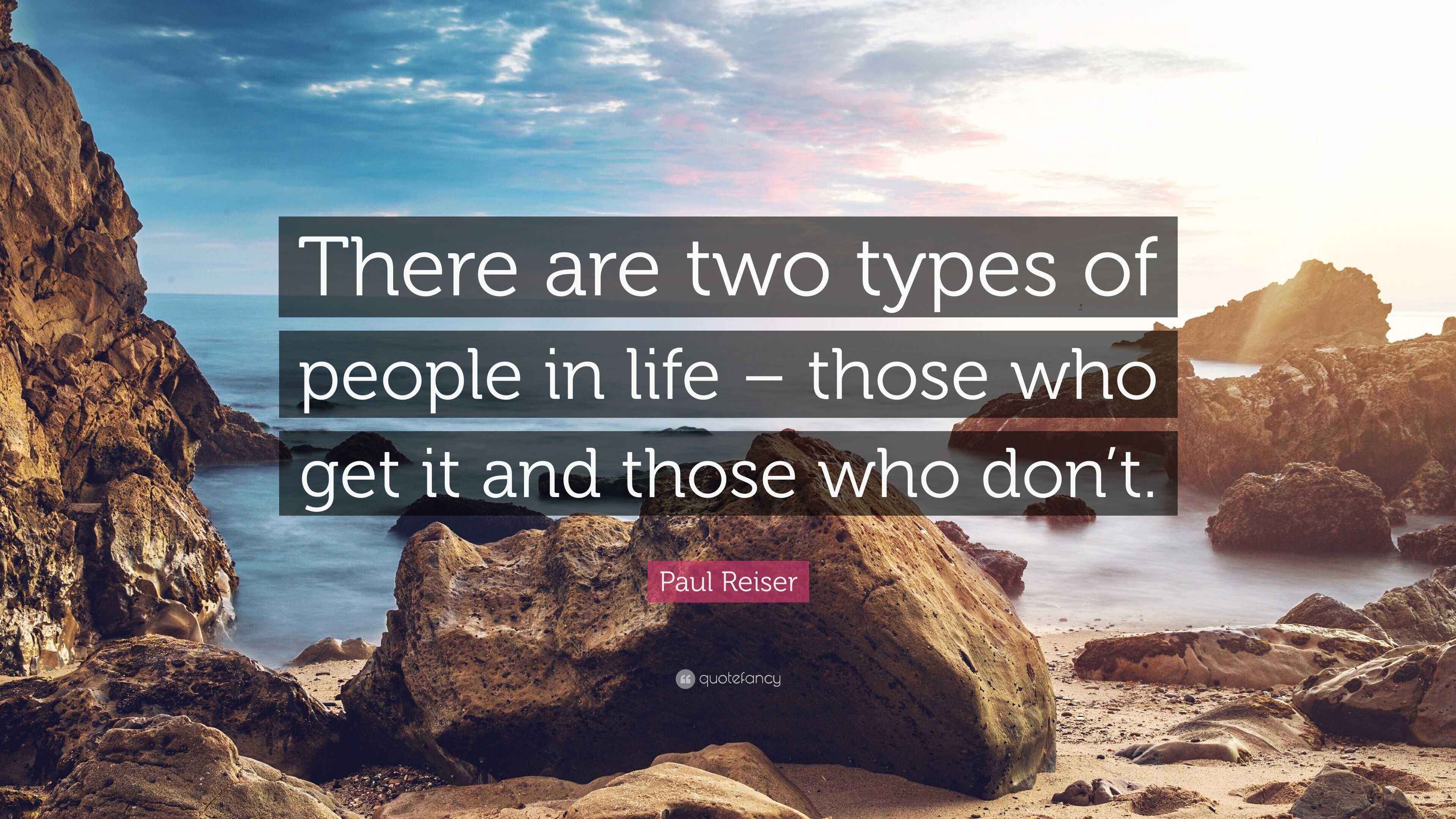 Paul Reiser Quote: “There are two types of people in life – those who ...