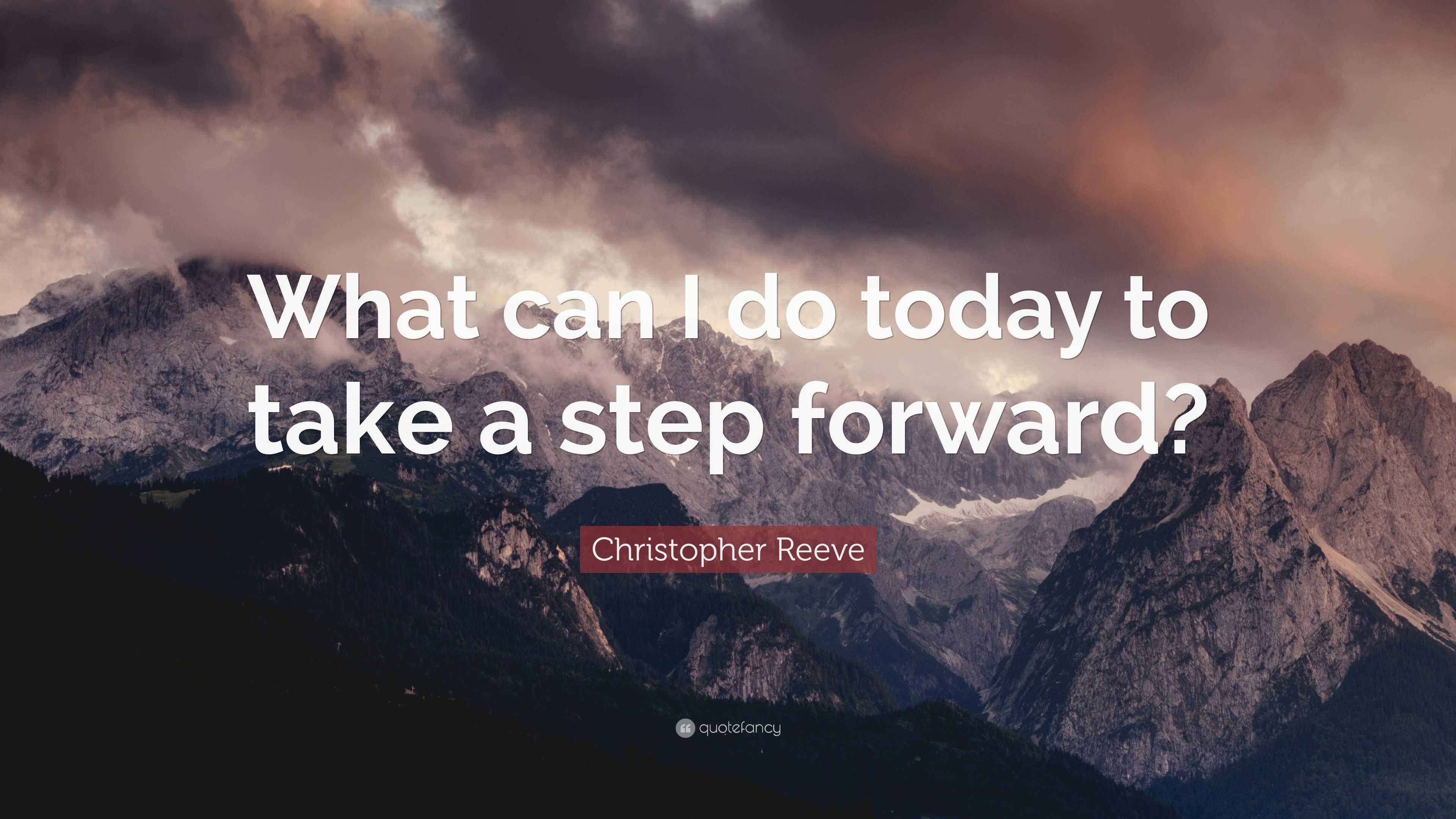 Christopher Reeve Quote: “What can I do today to take a step forward?”