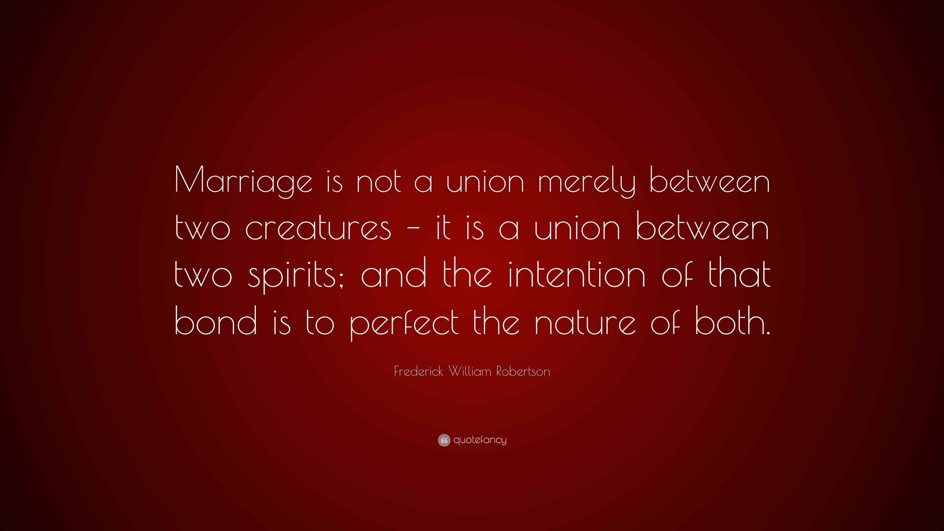 Frederick William Robertson Quote: “Marriage is not a union merely ...