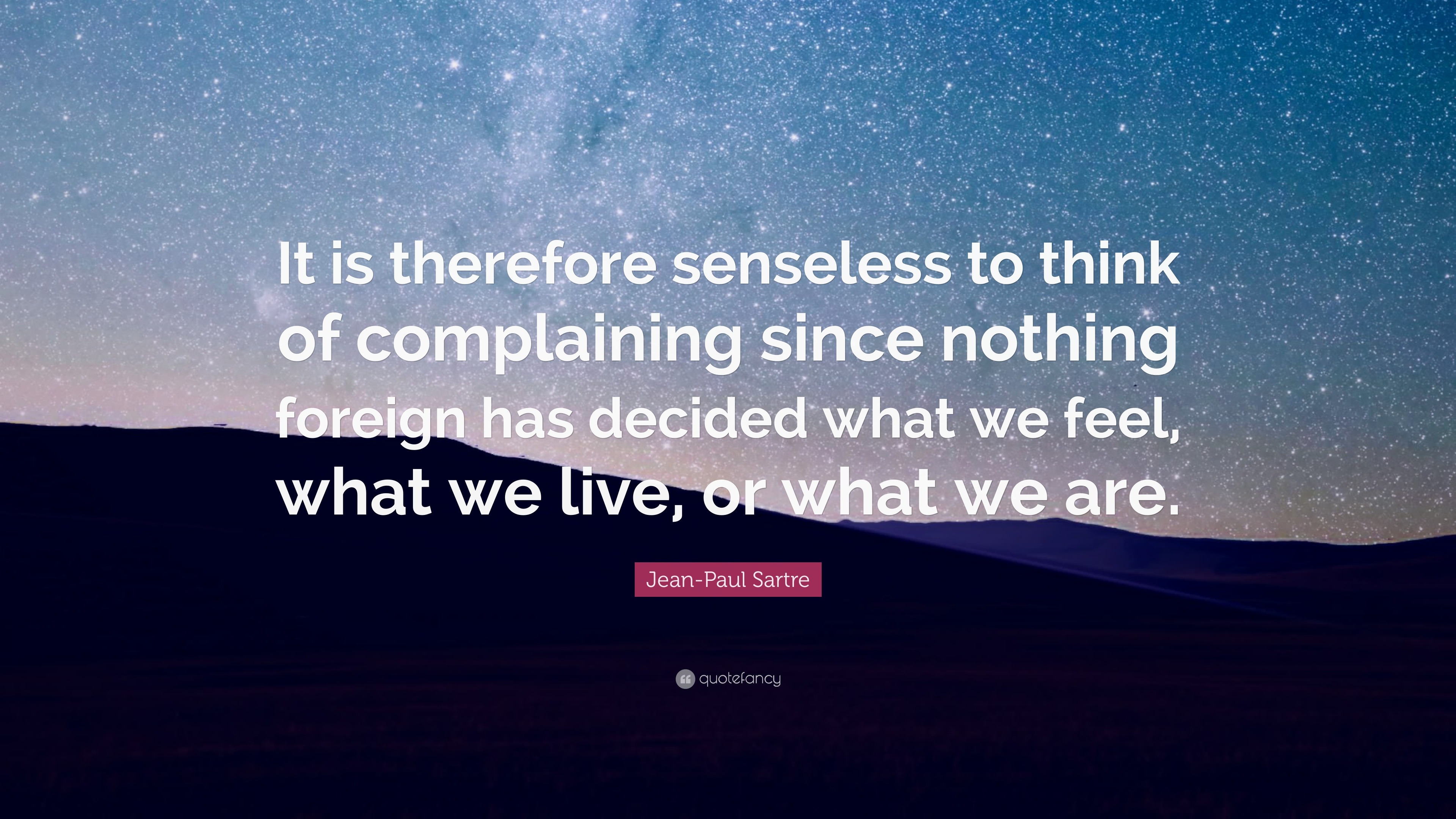 Jean-Paul Sartre Quote: “It is therefore senseless to think of ...