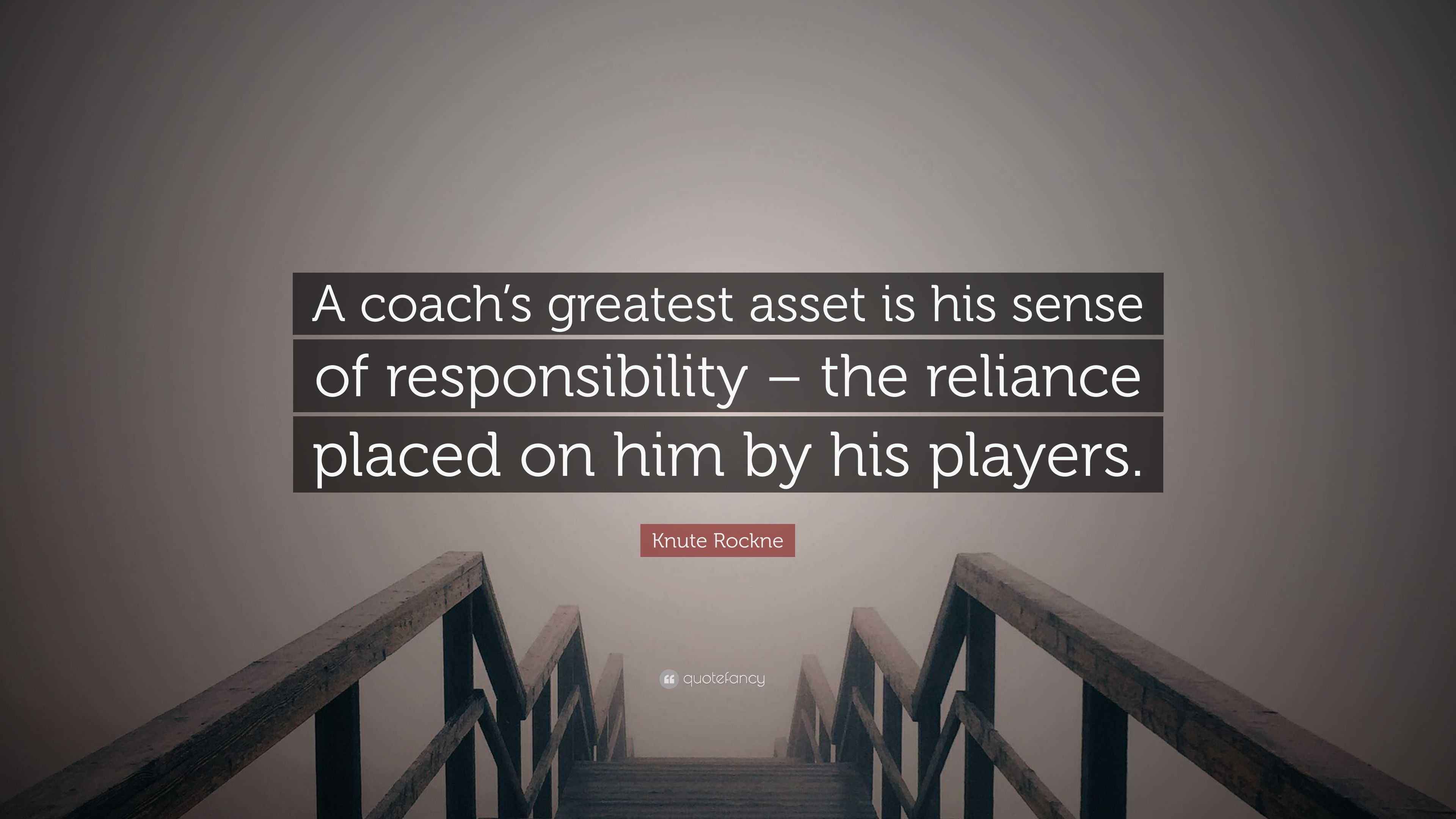 Knute Rockne Quote: “A coach’s greatest asset is his sense of ...