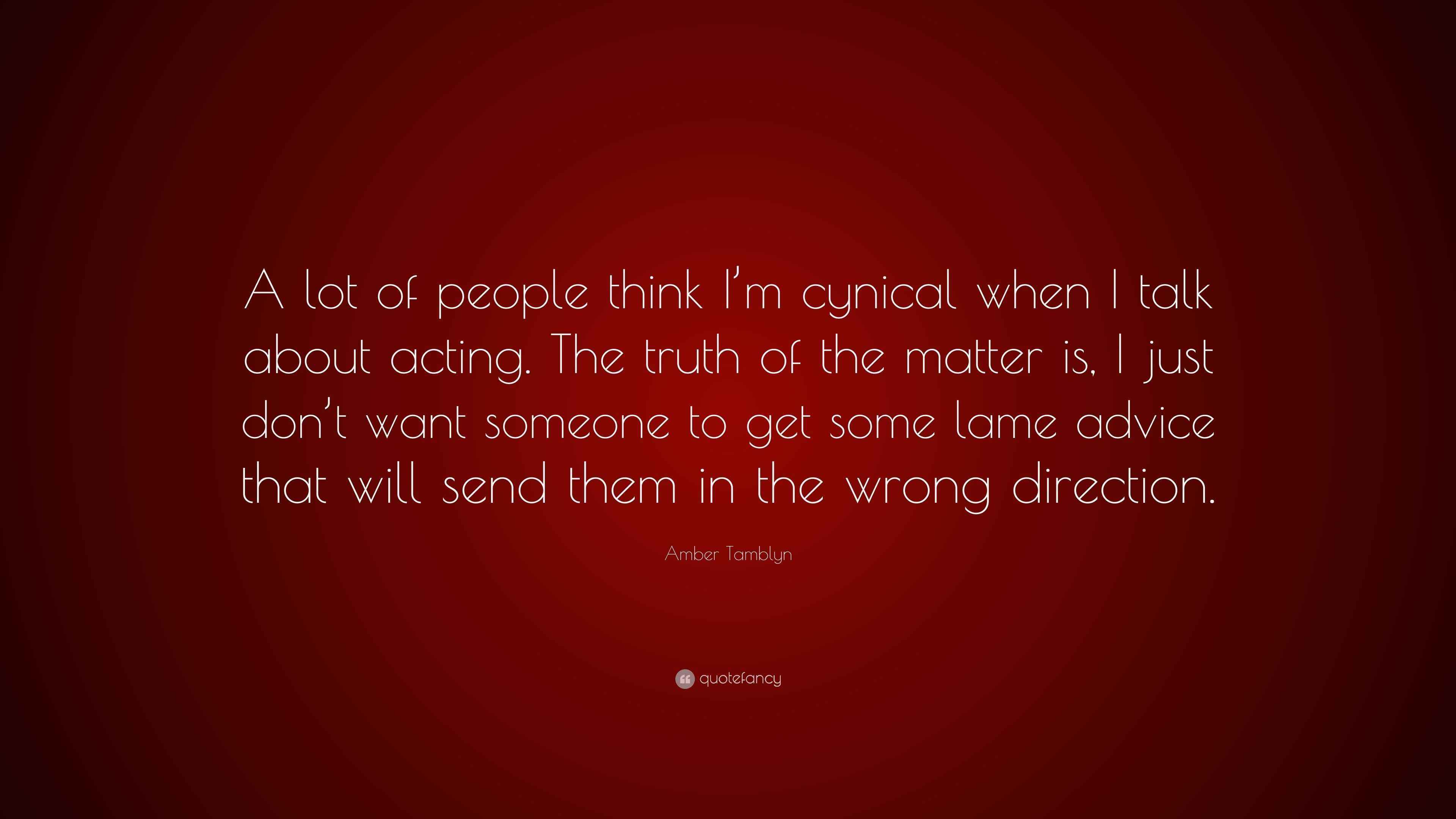 Amber Tamblyn Quote: “A lot of people think I’m cynical when I talk ...