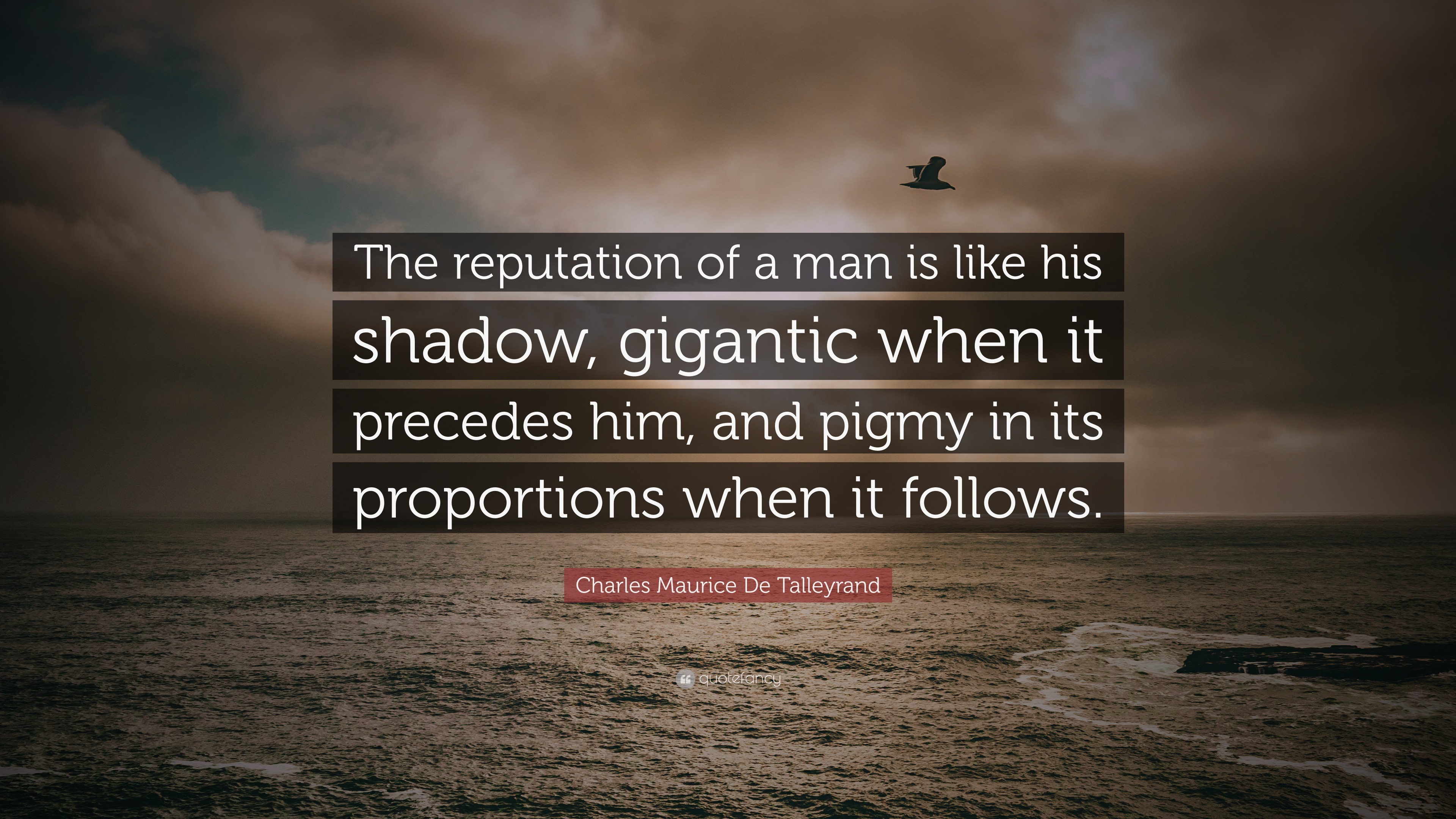Charles Maurice De Talleyrand Quote: “The reputation of a man is like ...