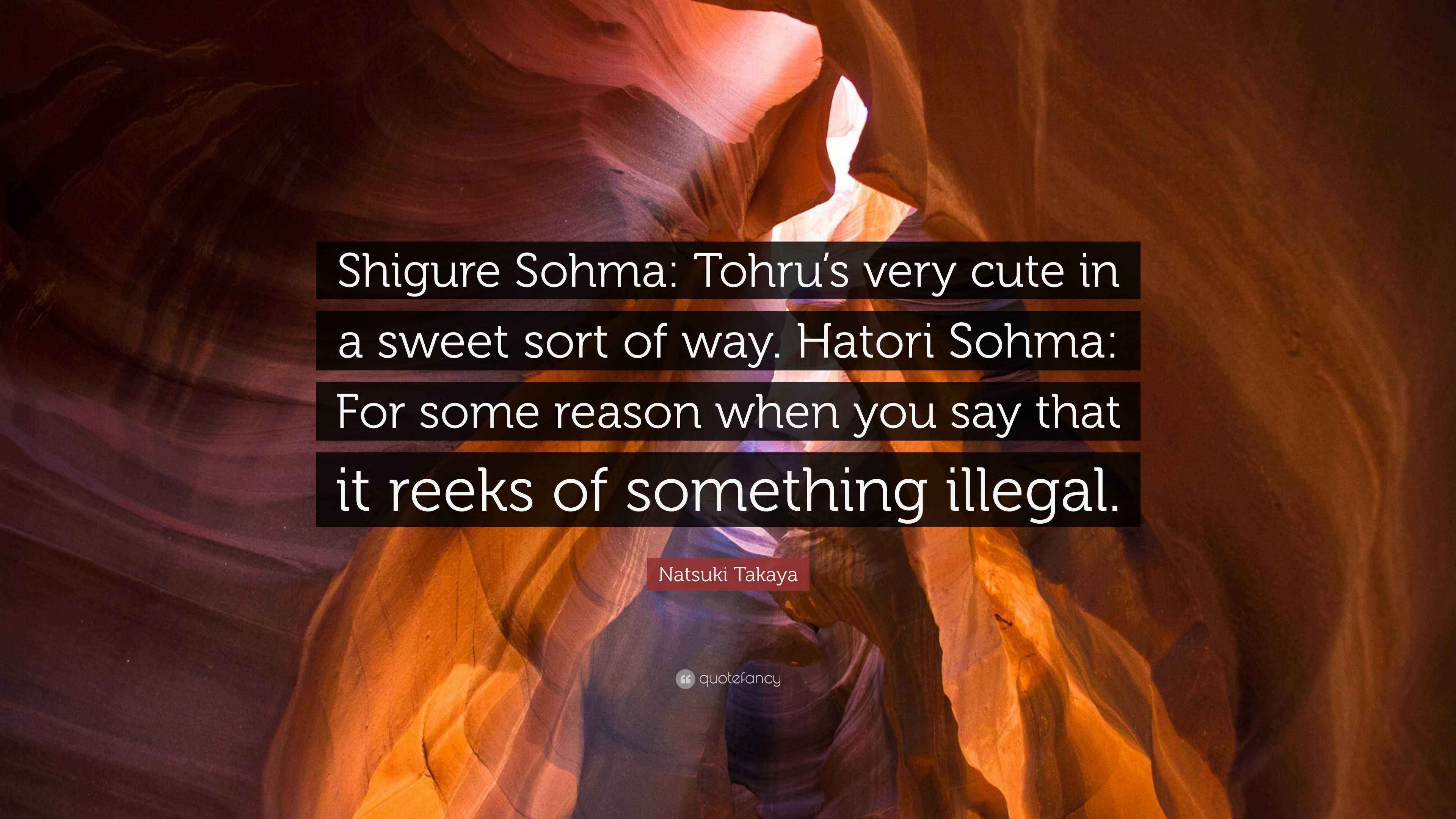 Natsuki Takaya Quote: “Shigure Sohma: Tohru’s very cute in a sweet sort ...
