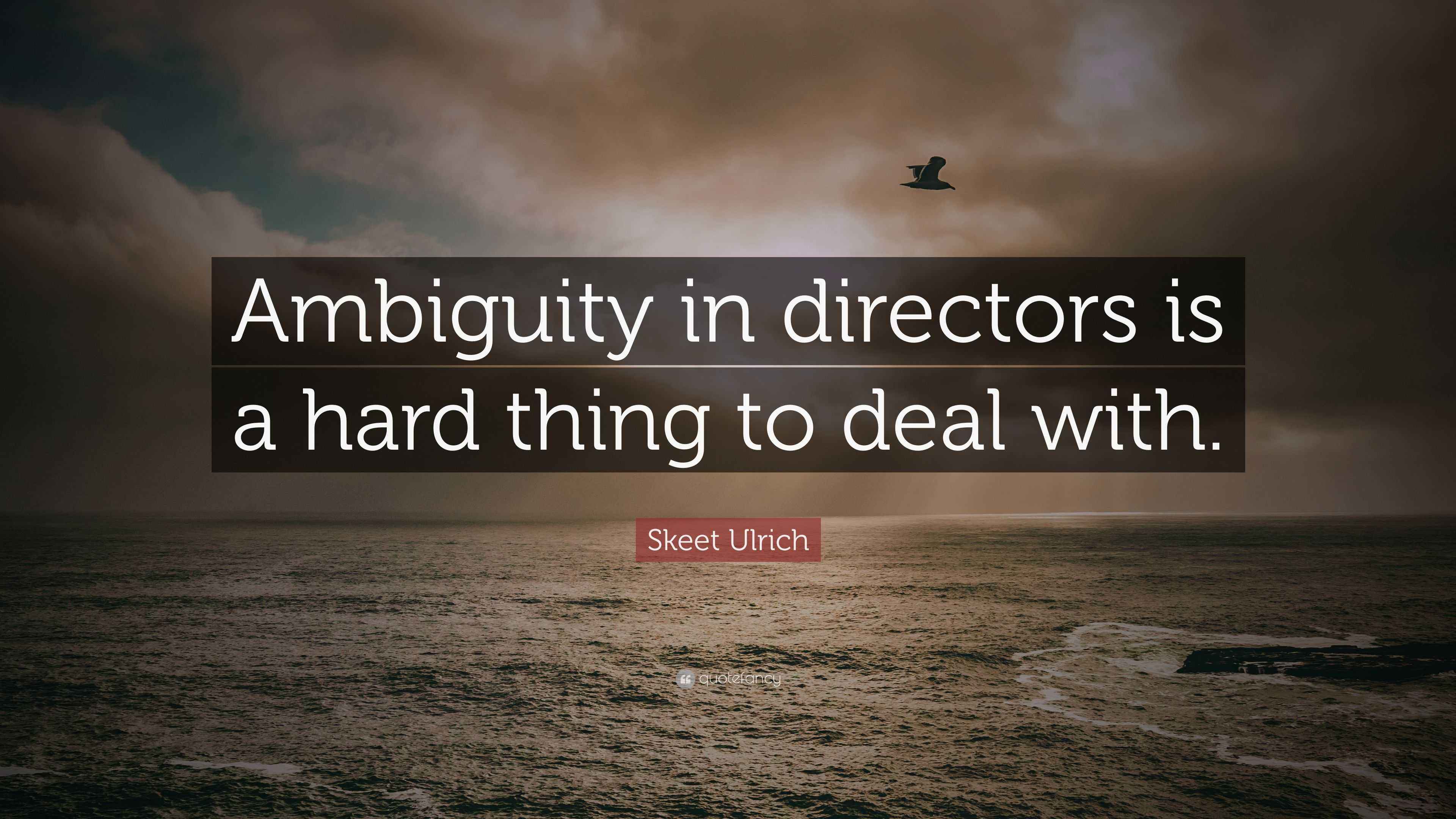 Skeet Ulrich Quote: “Ambiguity in directors is a hard thing to deal with.”