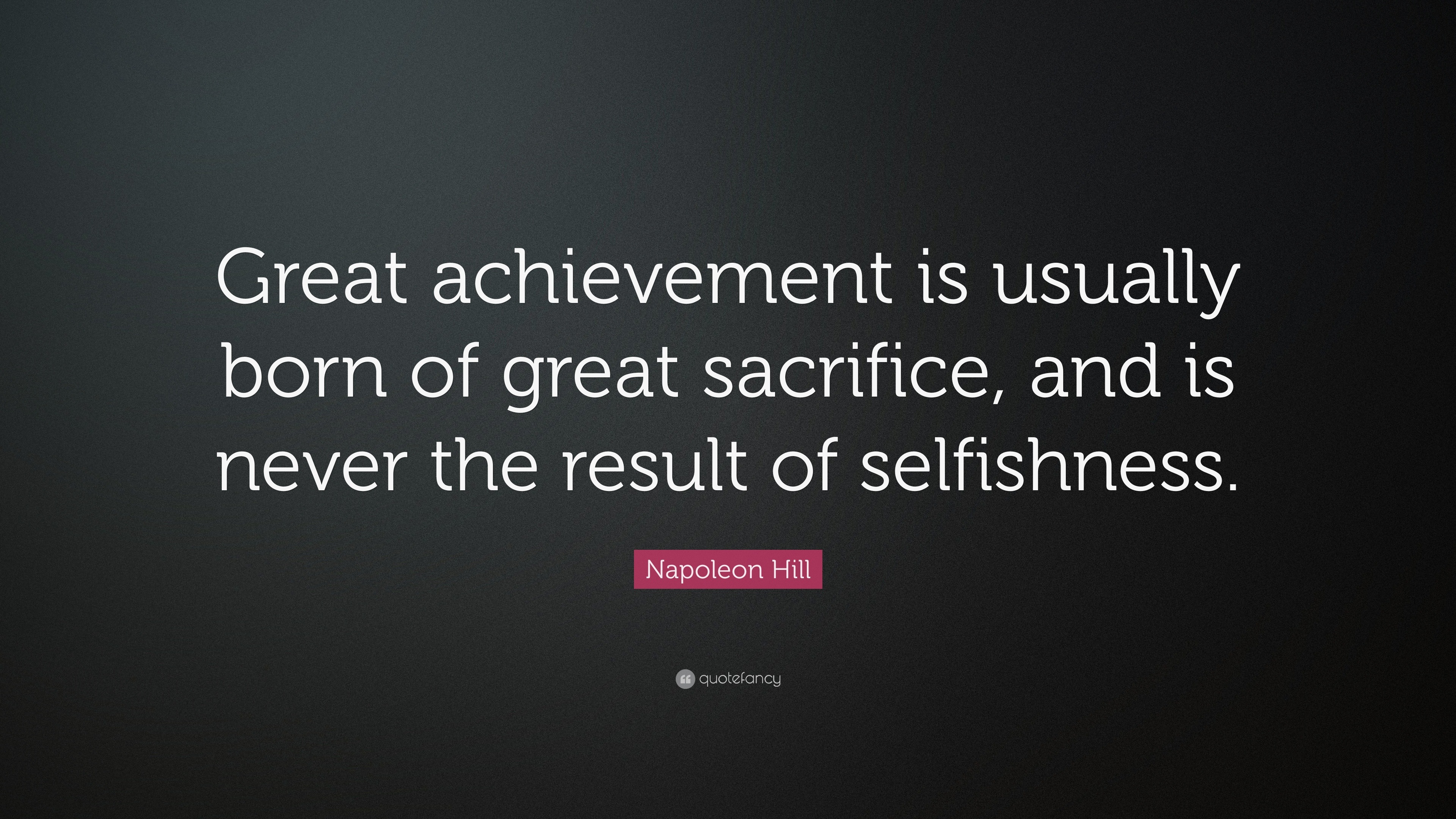Napoleon Hill Quote: “Great achievement is usually born of great ...