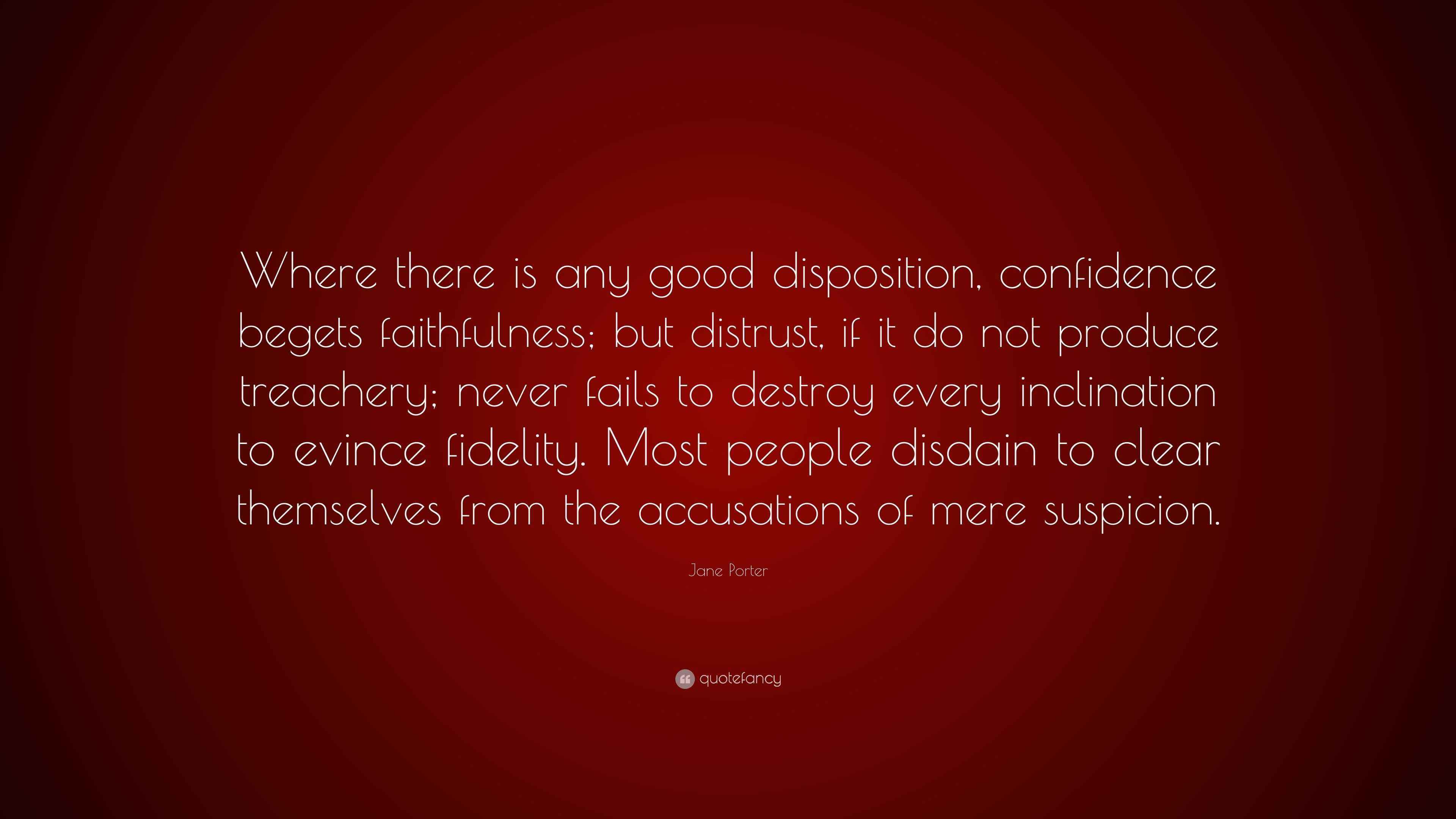 Jane Porter Quote: “Where there is any good disposition, confidence ...
