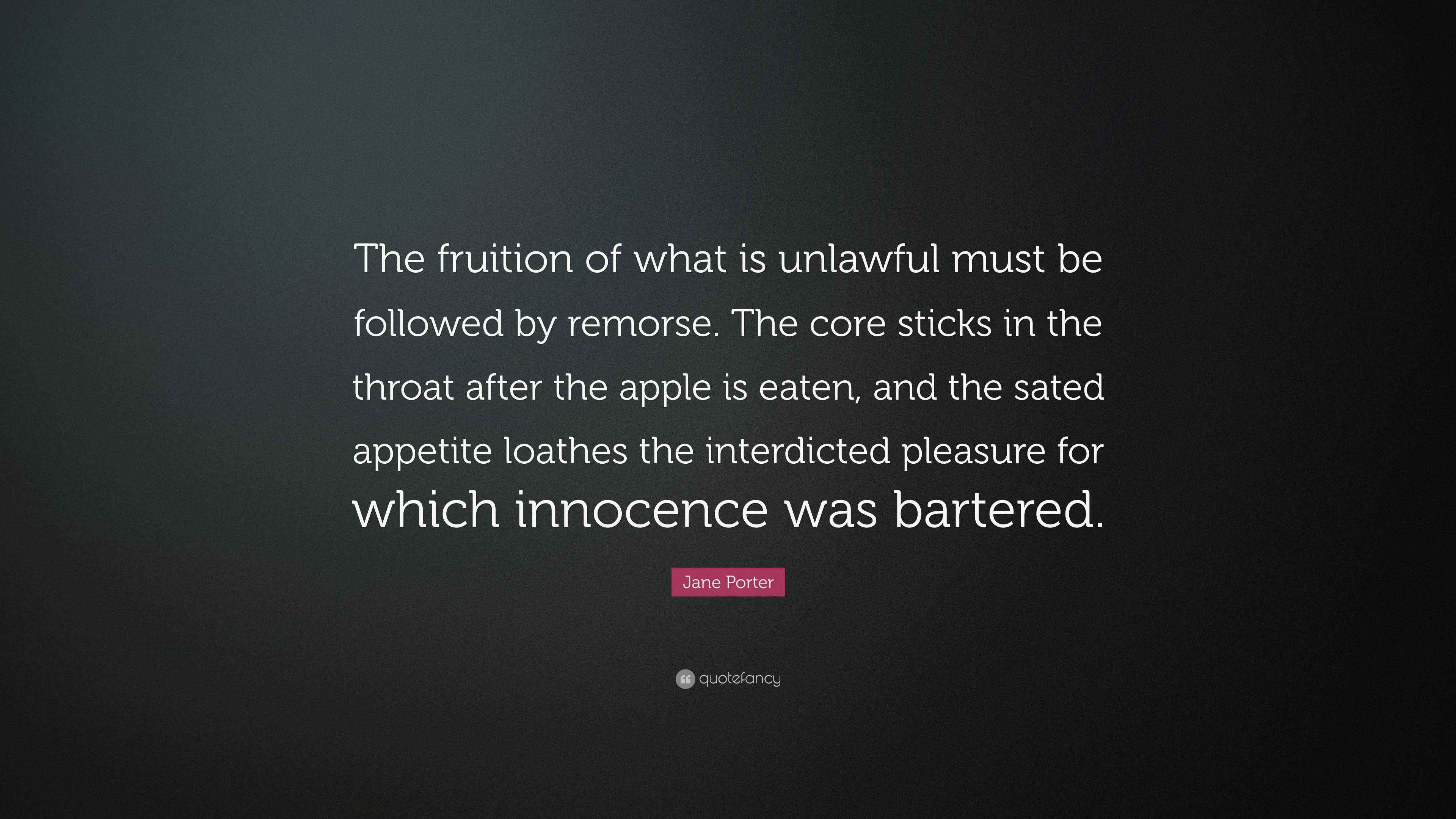 Jane Porter Quote: “The fruition of what is unlawful must be followed ...