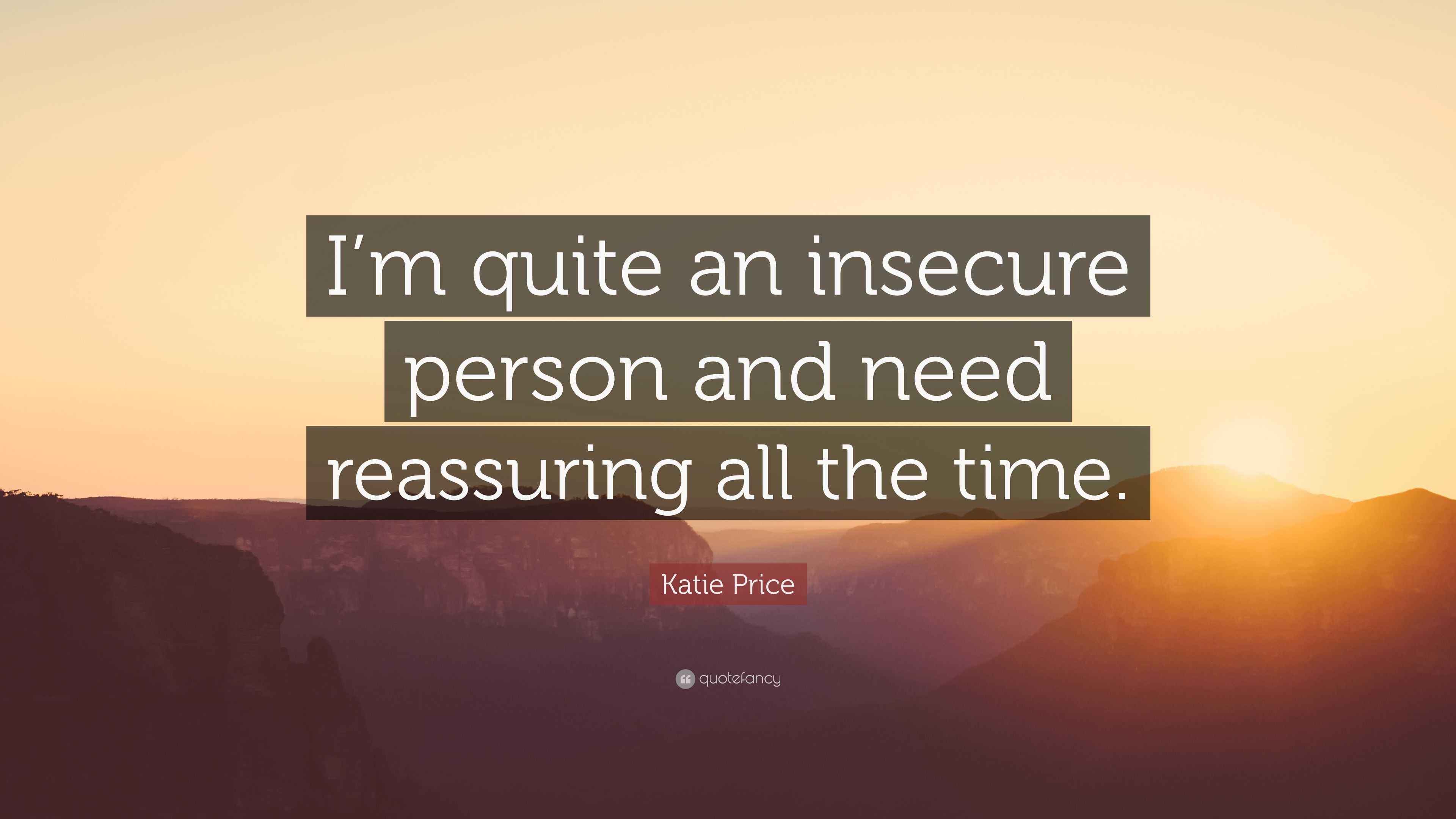 Katie Price Quote: “I’m quite an insecure person and need reassuring ...