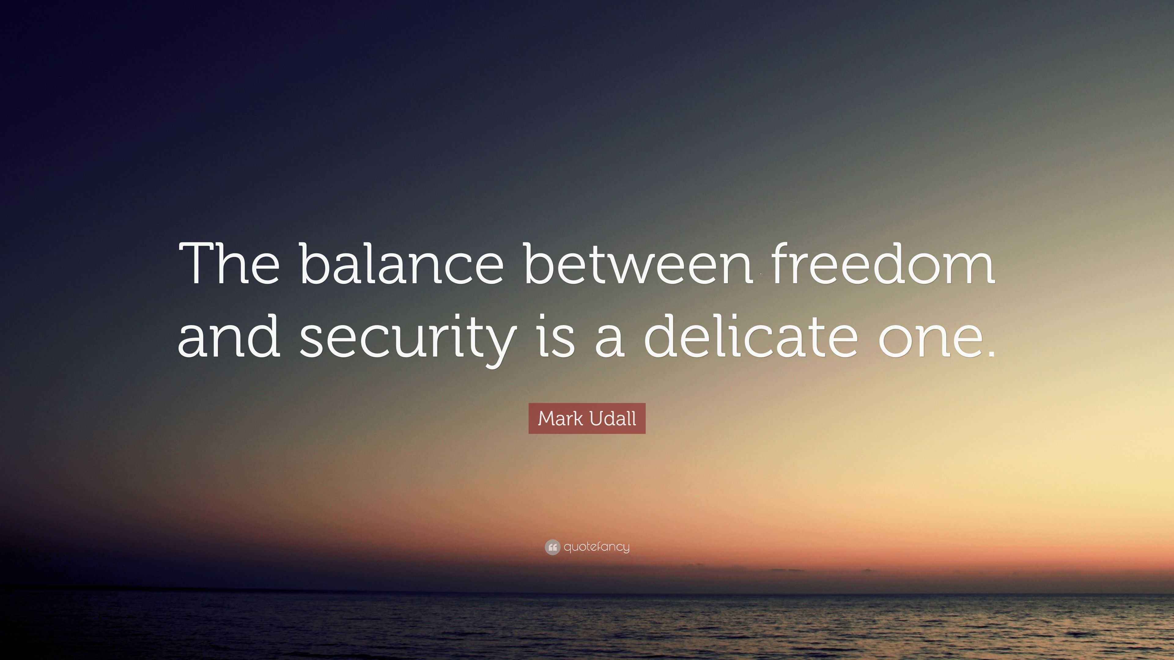 Mark Udall Quote: “The balance between freedom and security is a ...