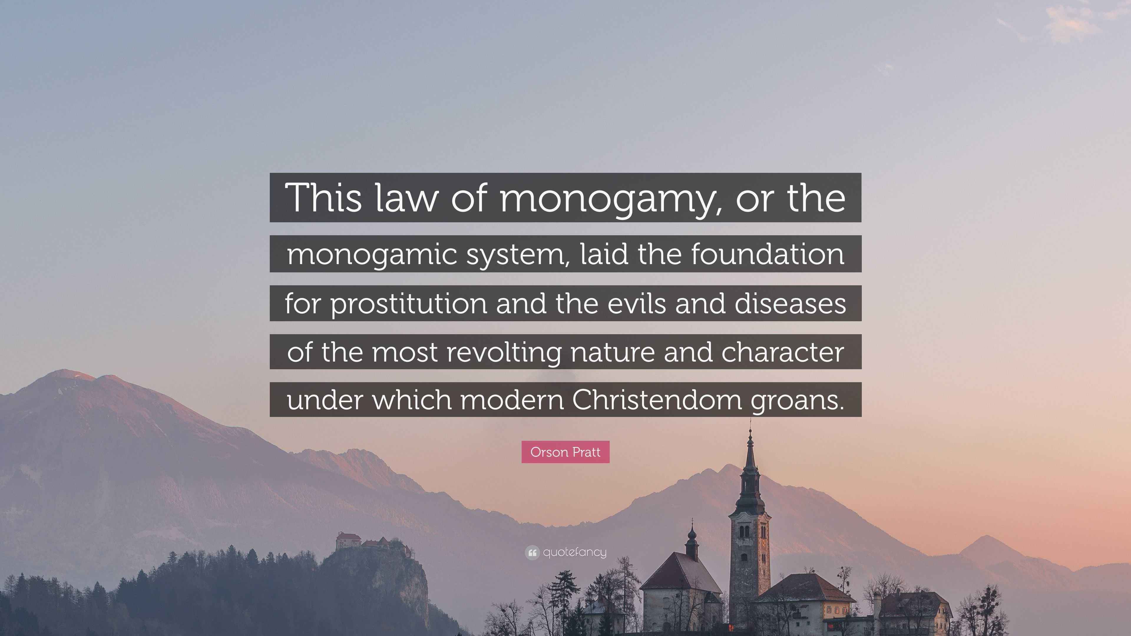 Orson Pratt Quote: “This law of monogamy, or the monogamic system, laid ...