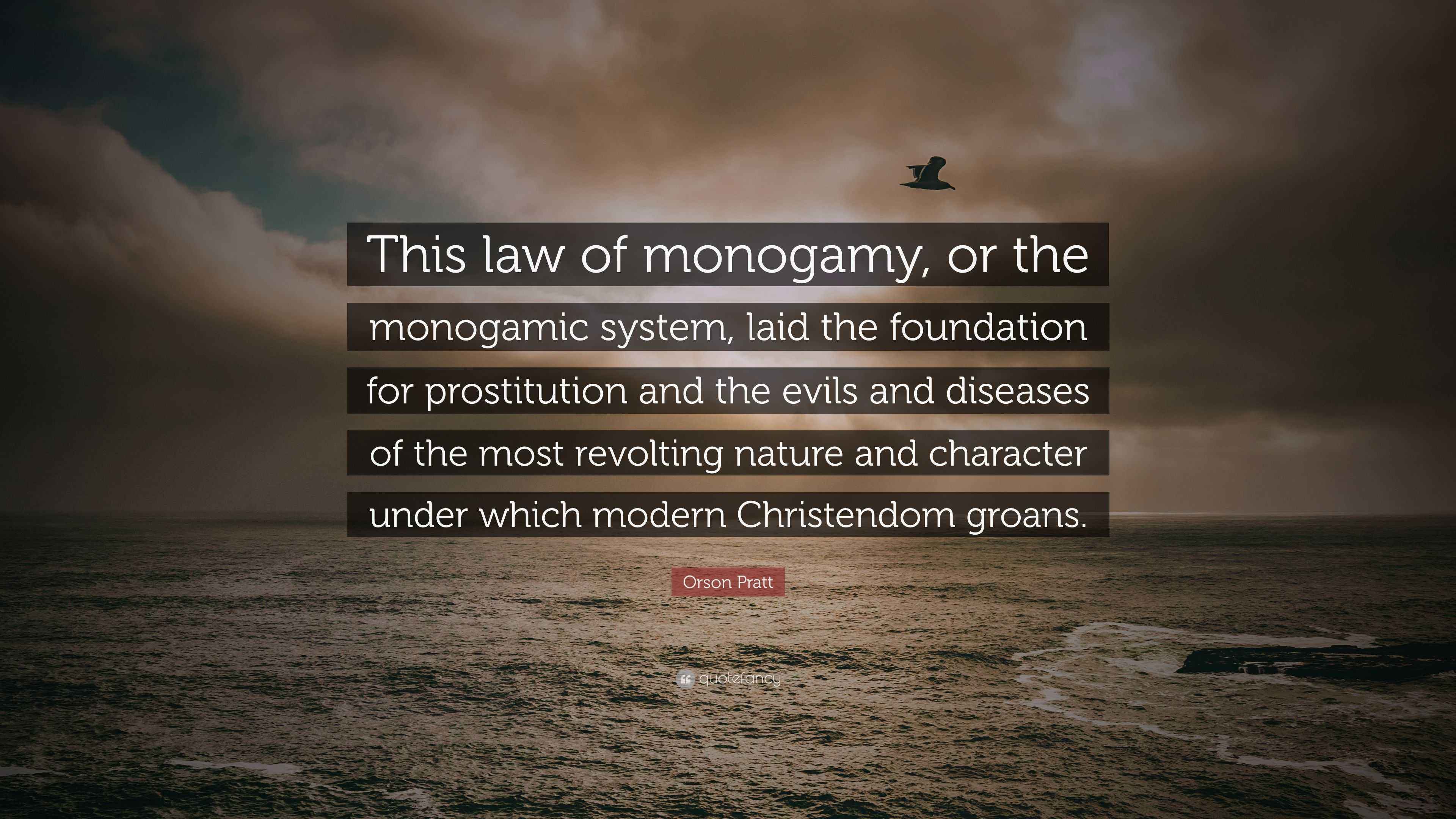 Orson Pratt Quote: “This law of monogamy, or the monogamic system, laid ...
