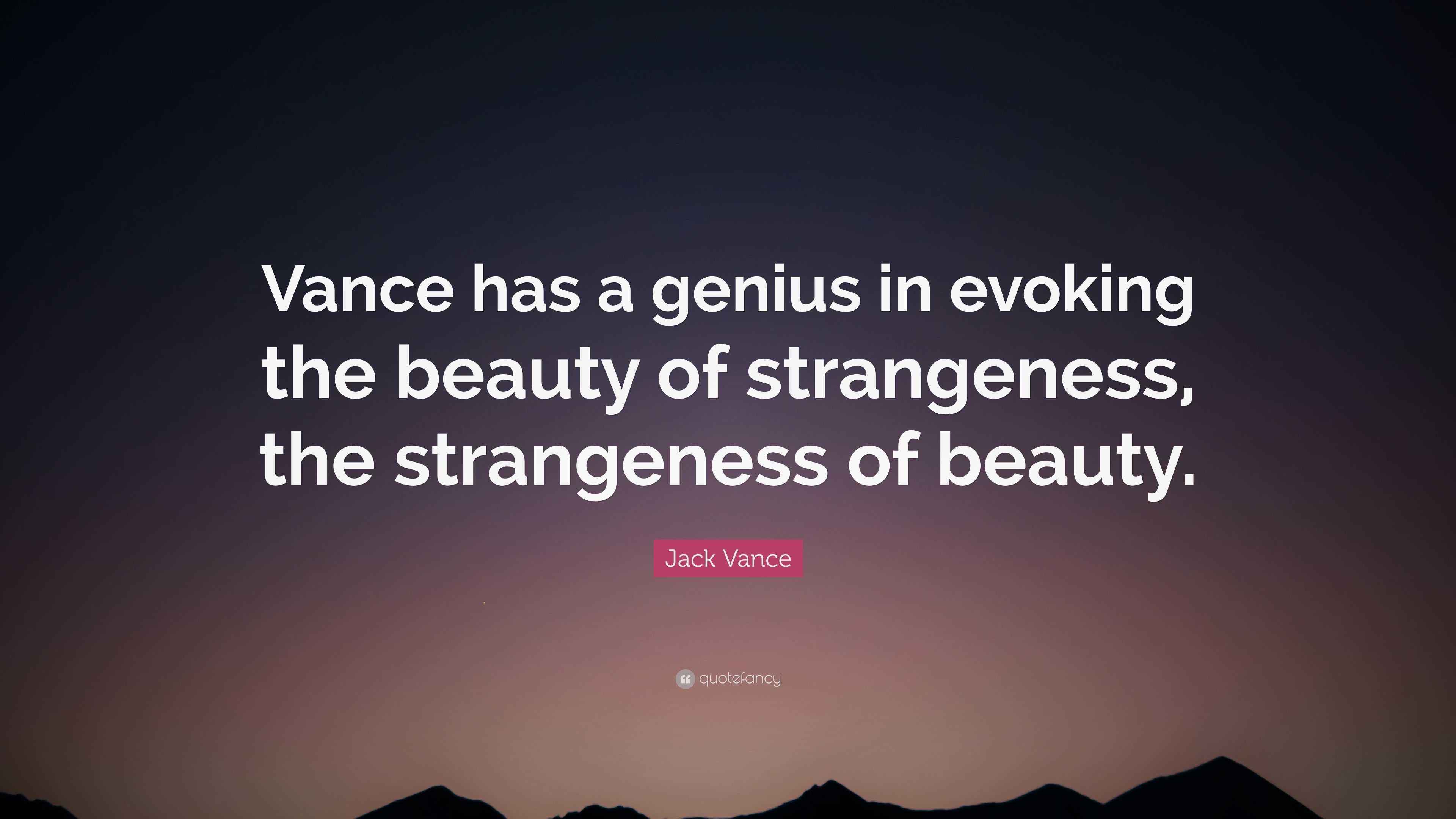 Jack Vance Quote: “Vance has a genius in evoking the beauty of ...