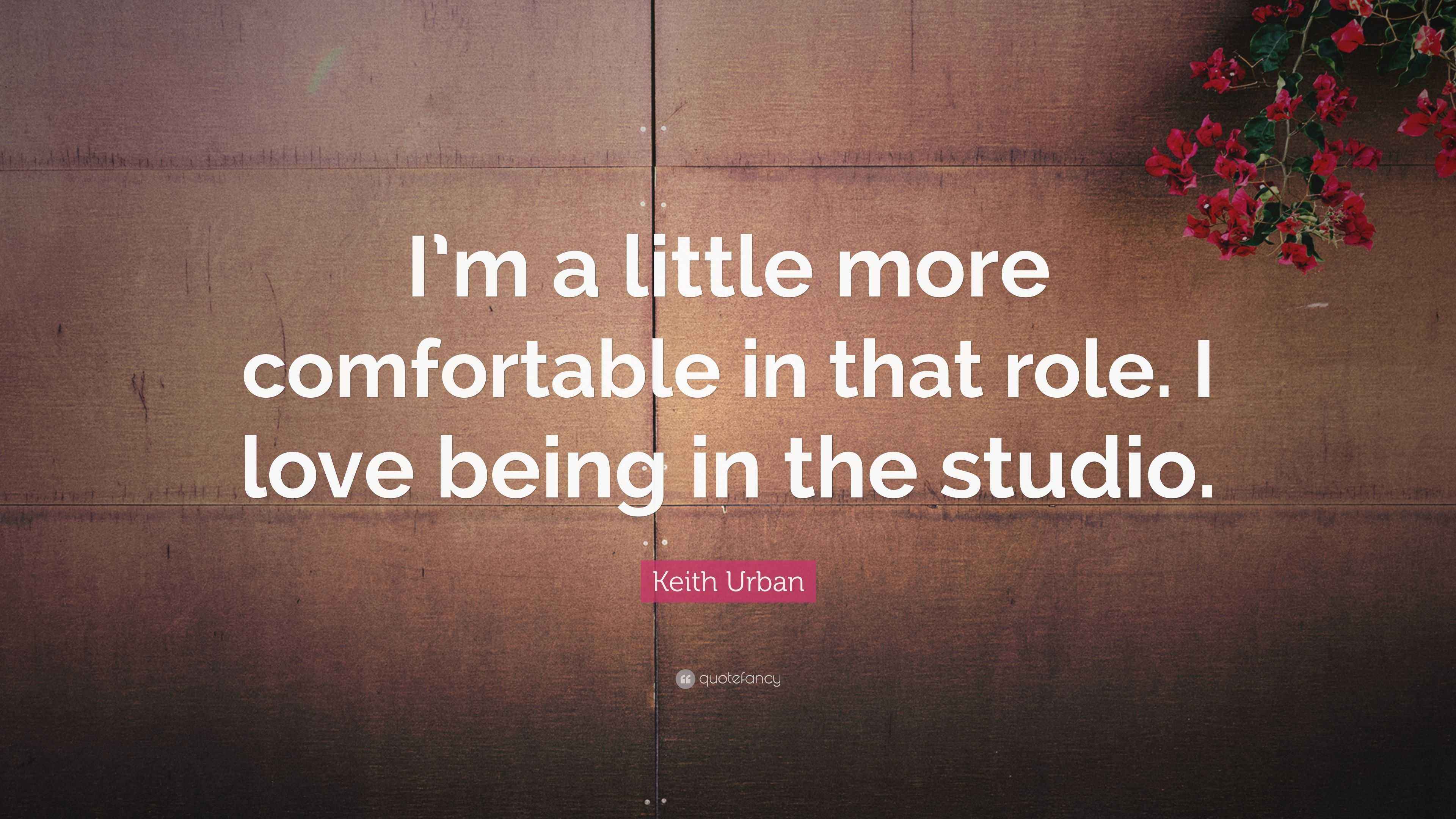 Keith Urban Quote: “I’m a little more comfortable in that role. I love ...