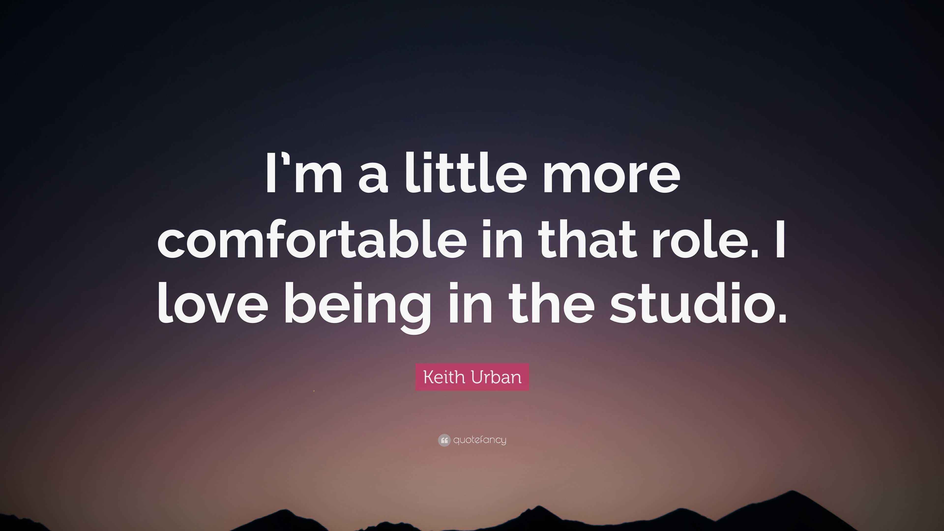 Keith Urban Quote: “I’m a little more comfortable in that role. I love ...
