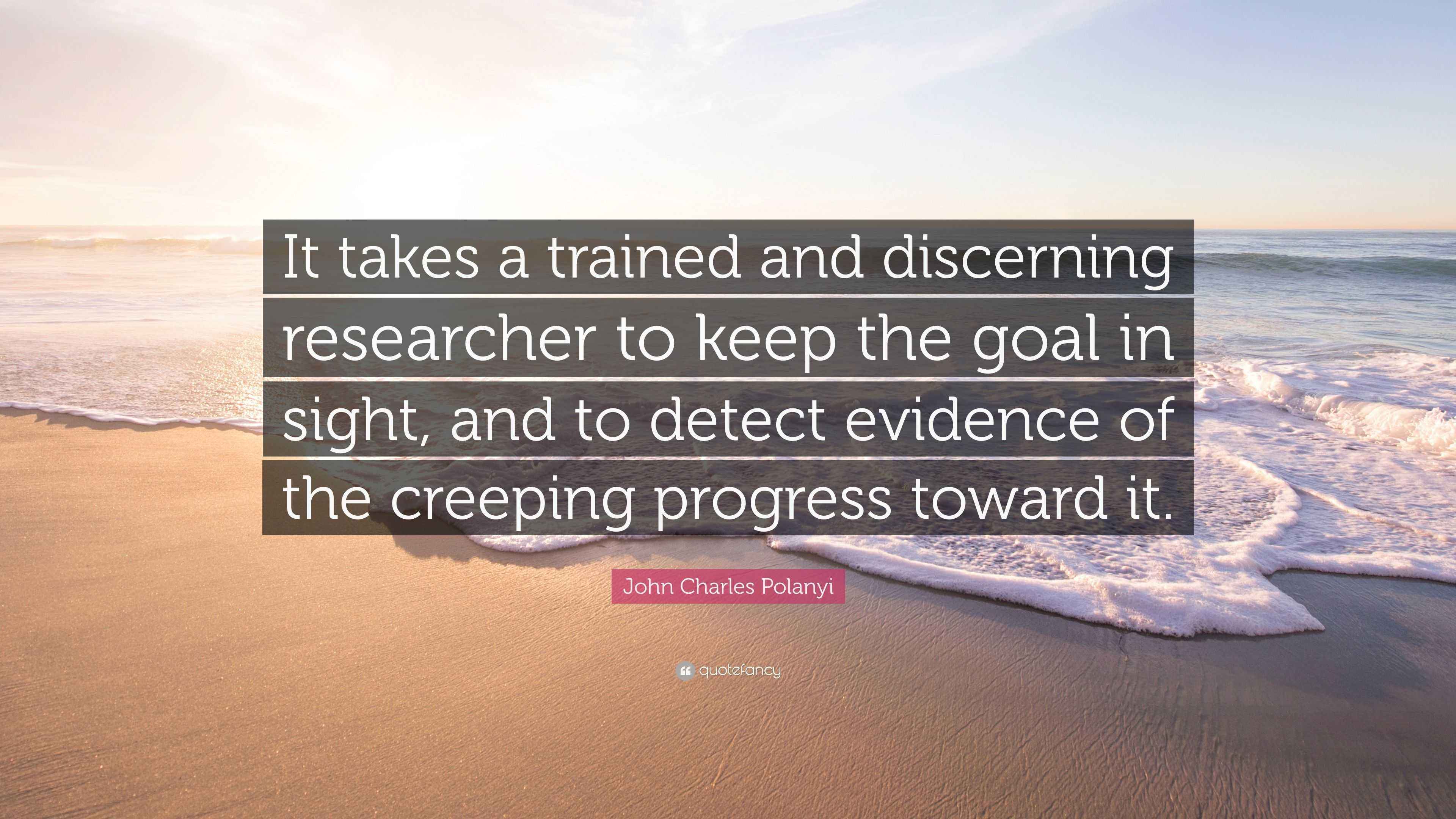 John Charles Polanyi Quote: “It takes a trained and discerning ...