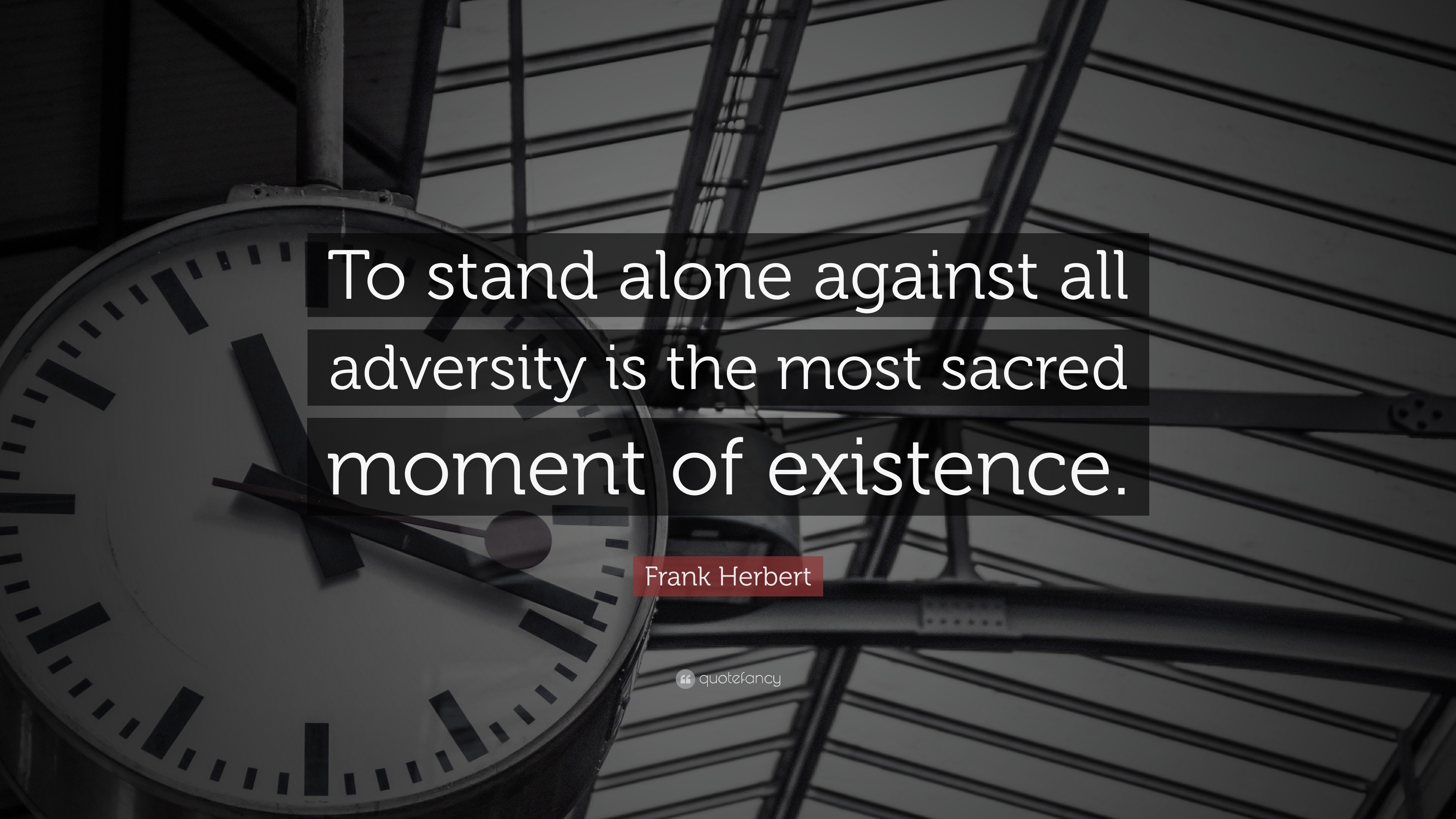 Frank Herbert Quote: “To stand alone against all adversity is the most ...