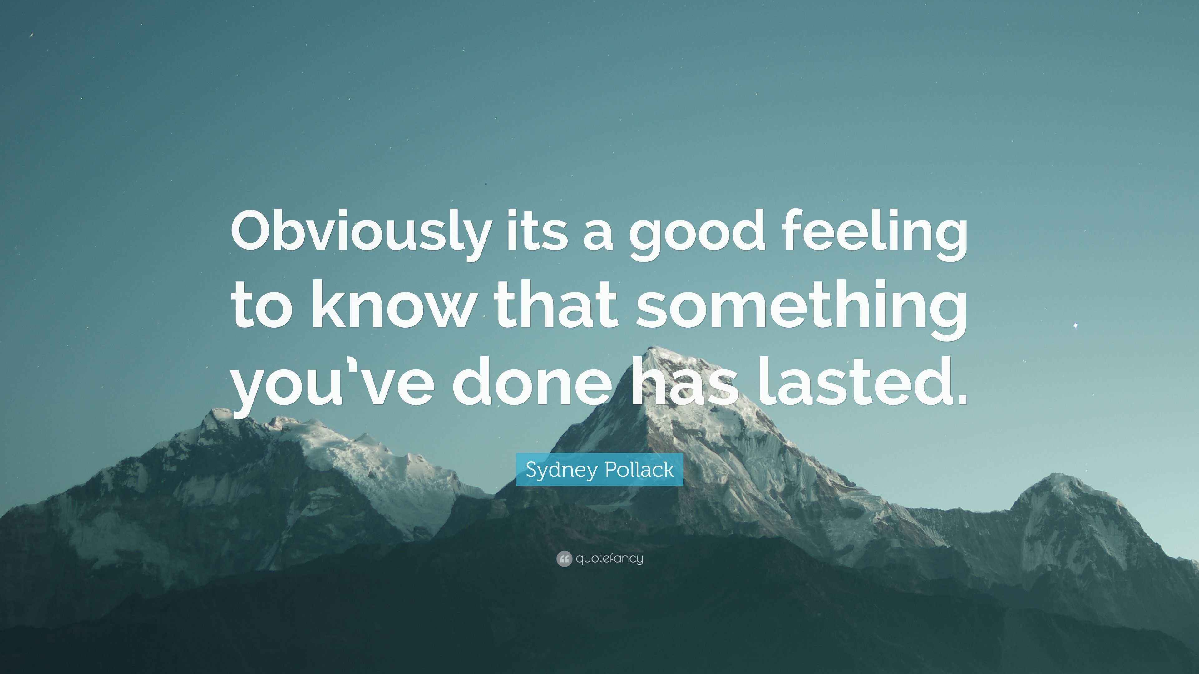 Sydney Pollack Quote: “Obviously its a good feeling to know that ...