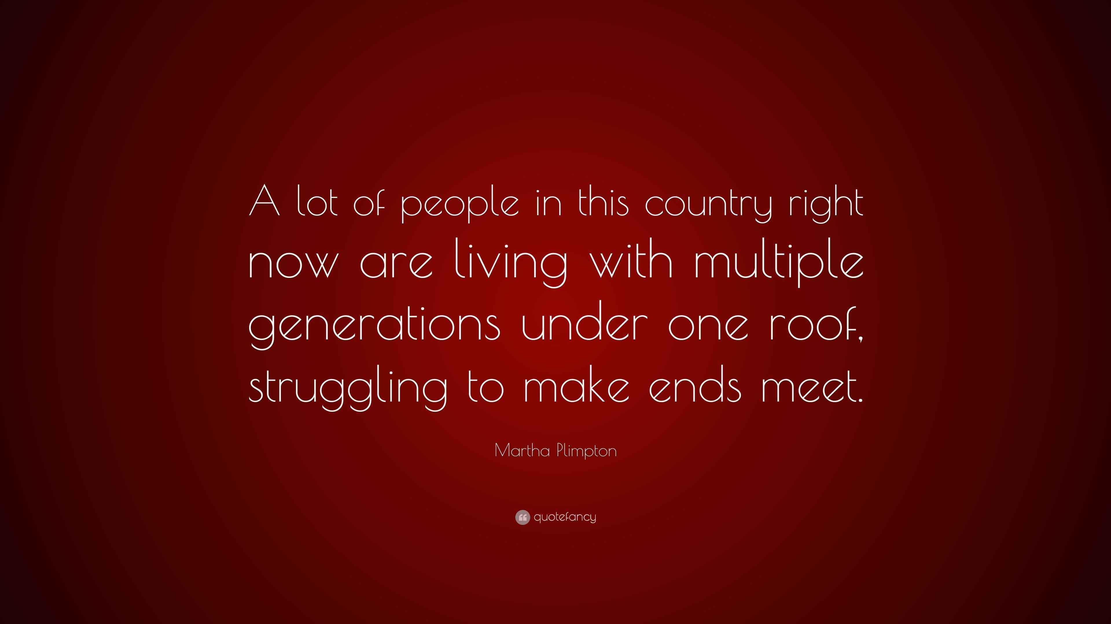 Martha Plimpton Quote: “A lot of people in this country right now are ...